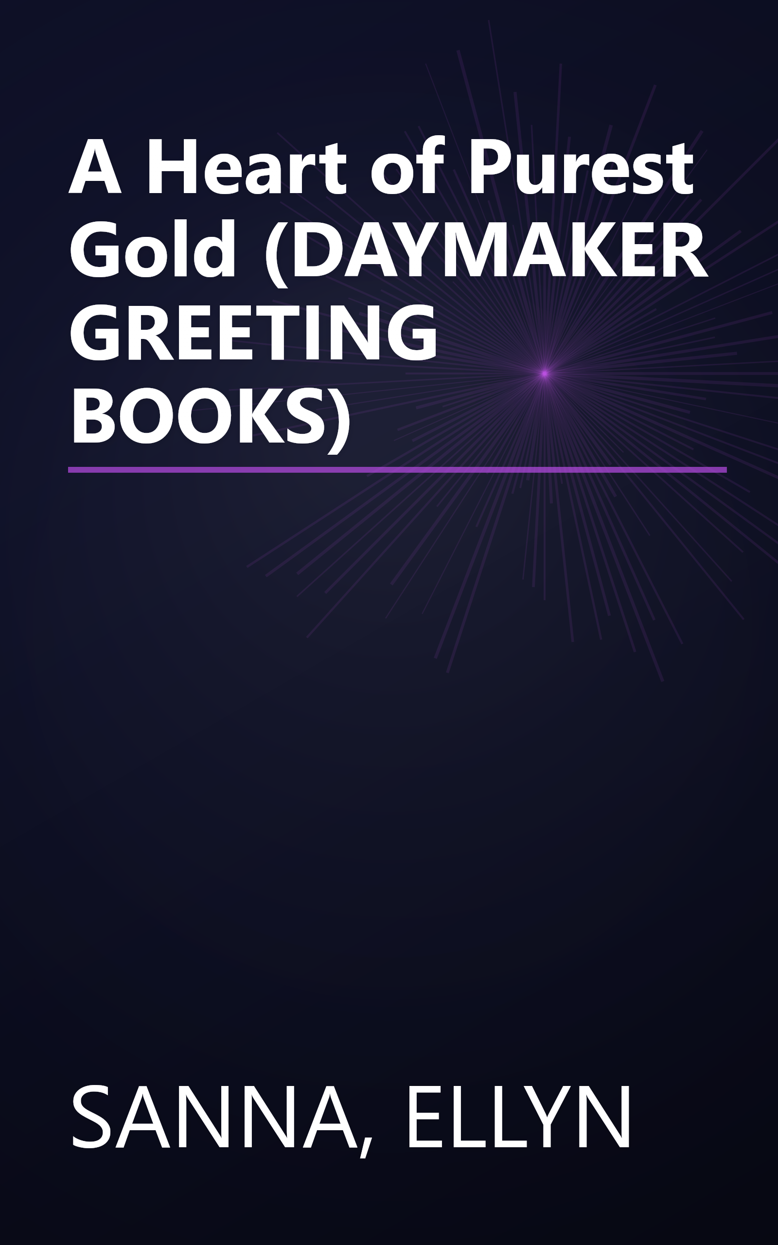 A Heart of Purest Gold (DAYMAKER GREETING BOOKS) book cover
