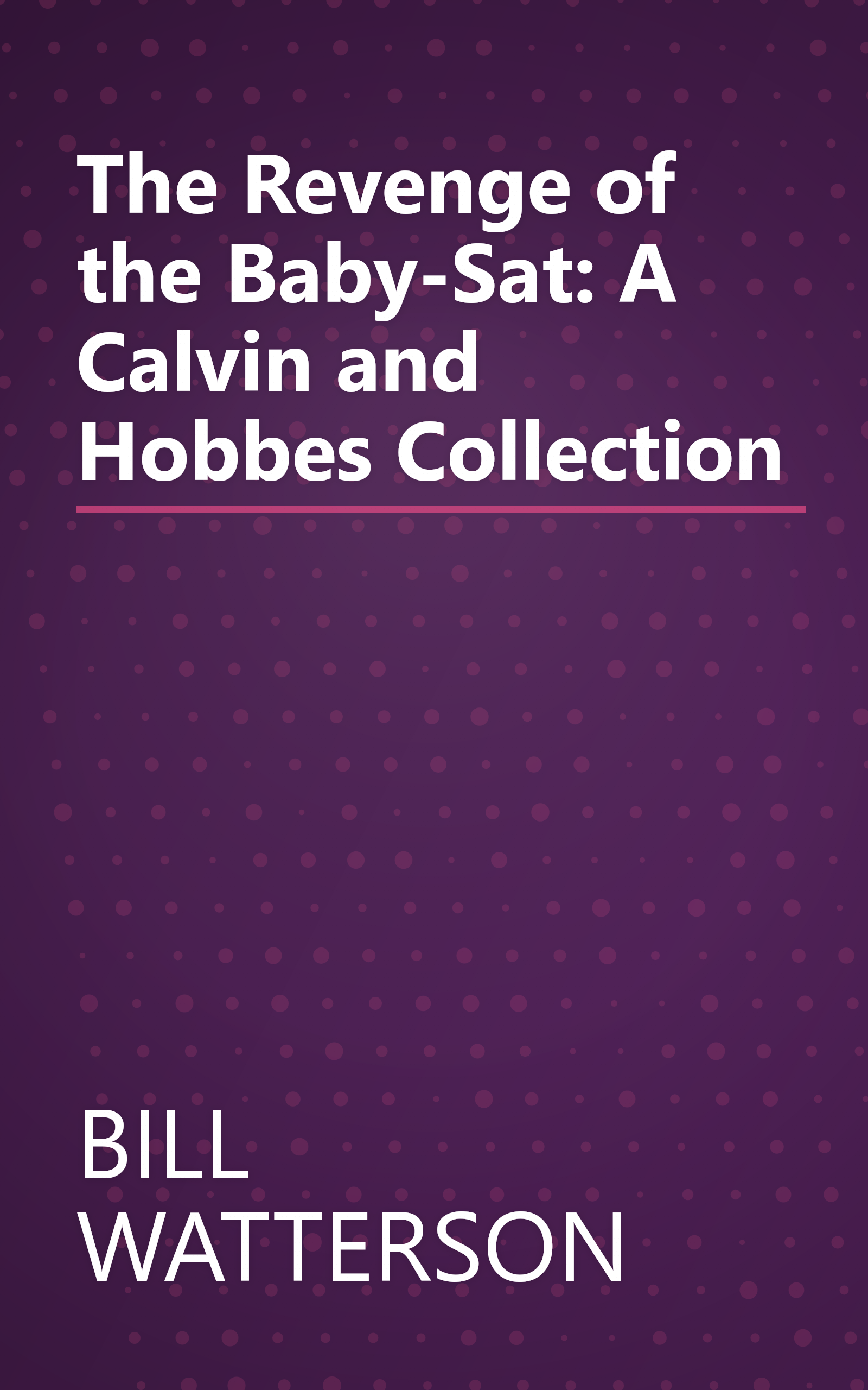 The Revenge of the Baby-Sat: A Calvin and Hobbes Collection book cover