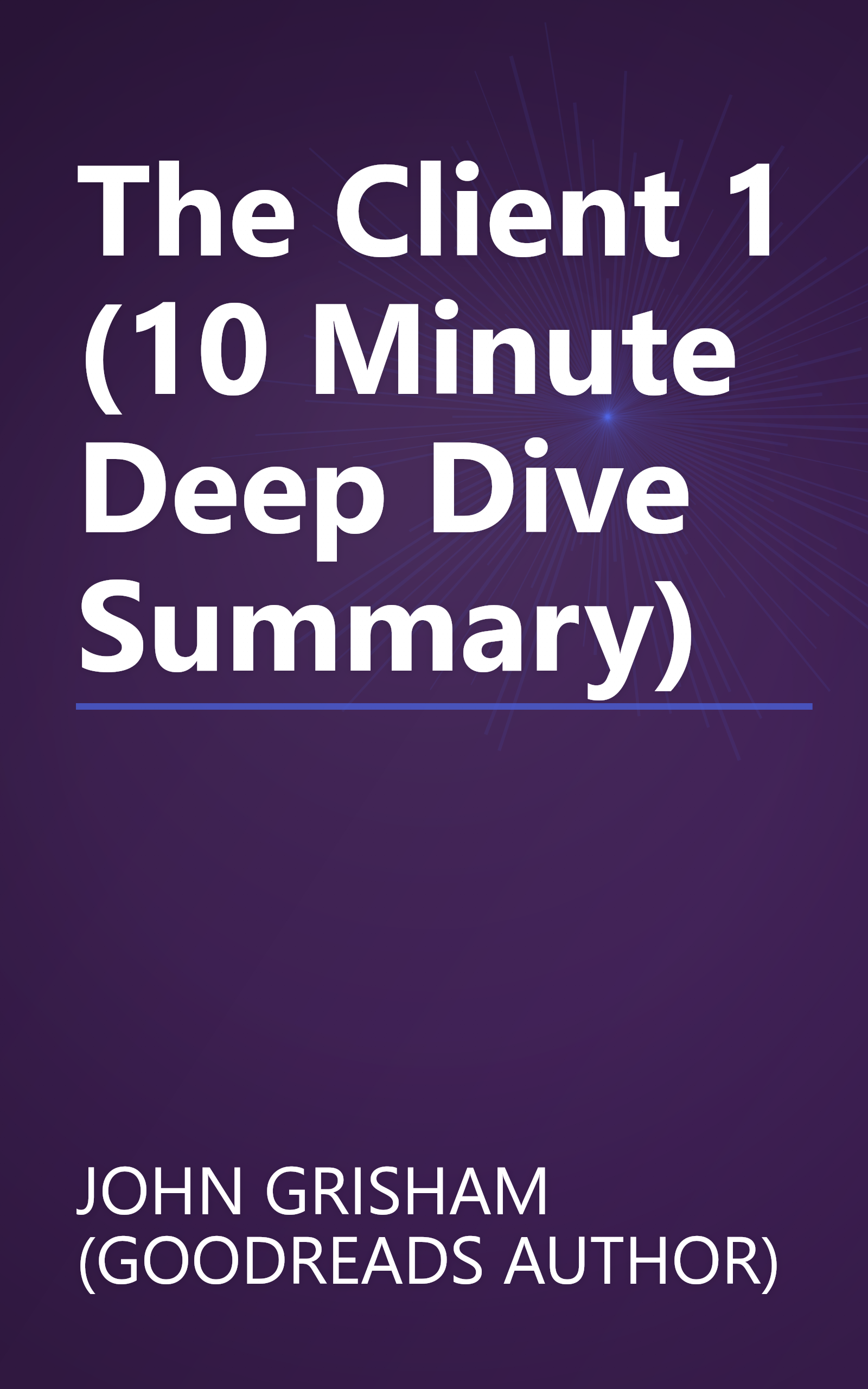 The Client 1 (10 Minute   Deep Dive Summary) book cover