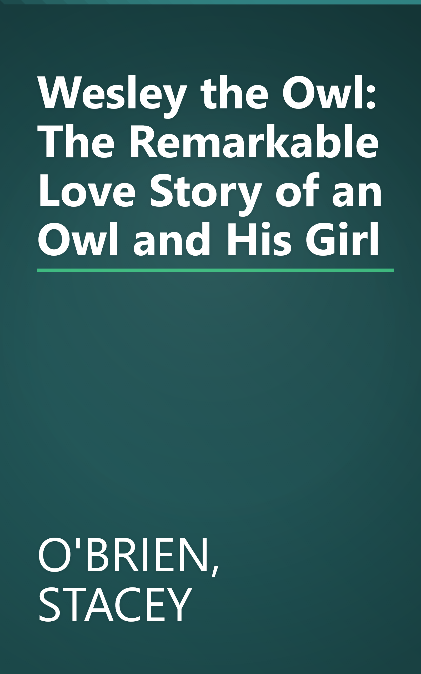 Wesley the Owl: The Remarkable Love Story of an Owl and His Girl book cover
