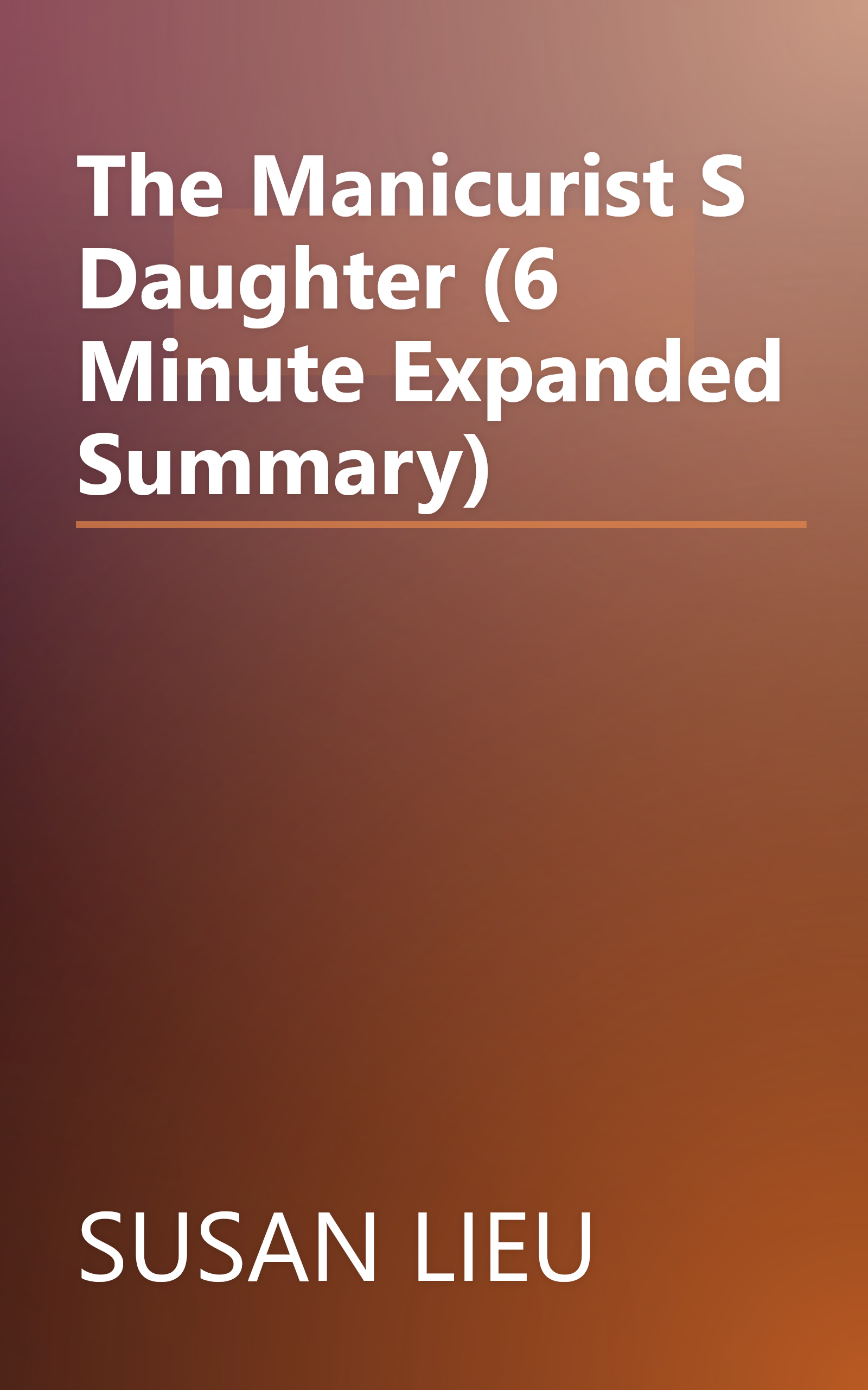 The Manicurist S Daughter (6 Minute   Expanded Summary) book cover