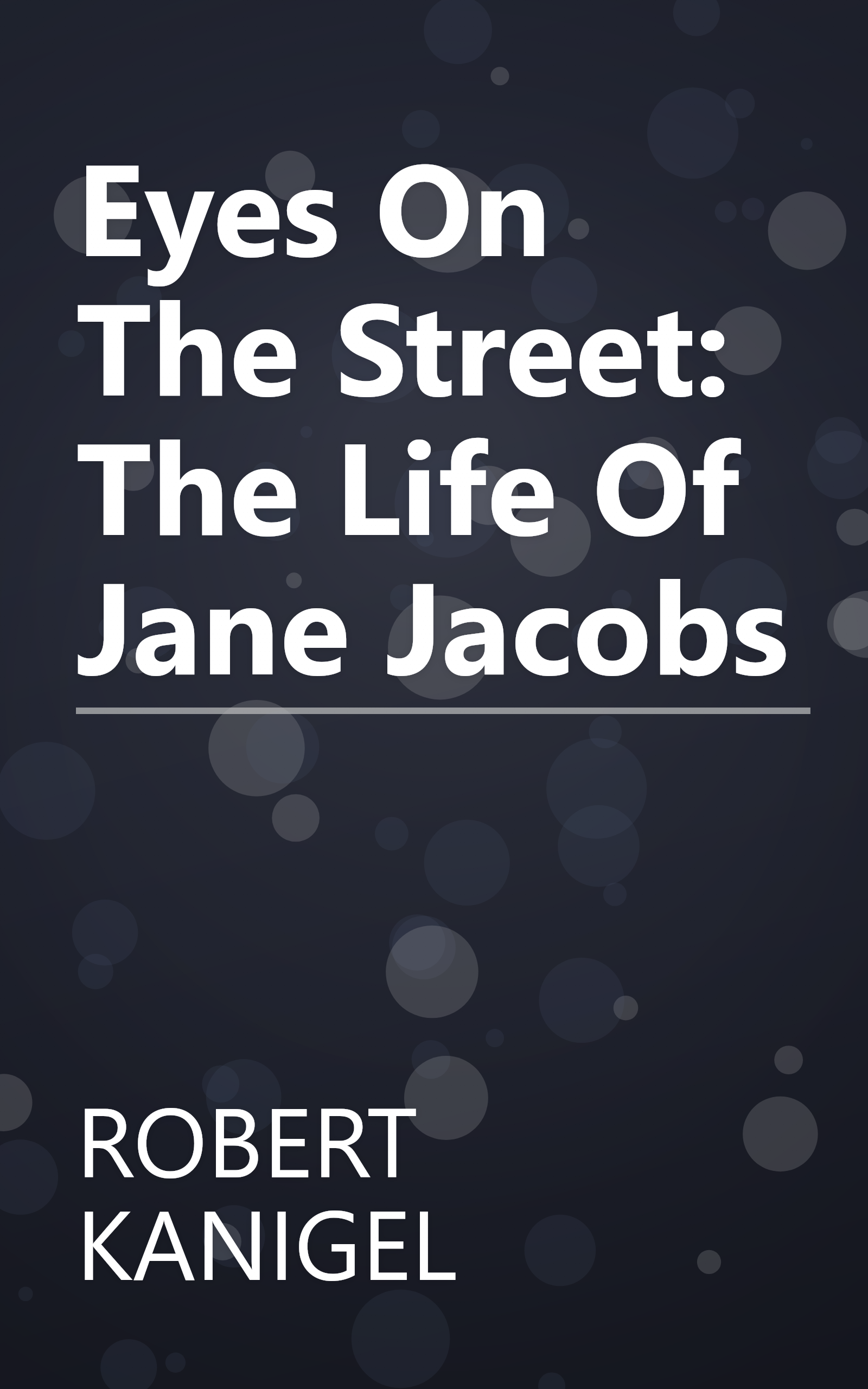 Eyes On The Street: The Life Of Jane Jacobs book cover