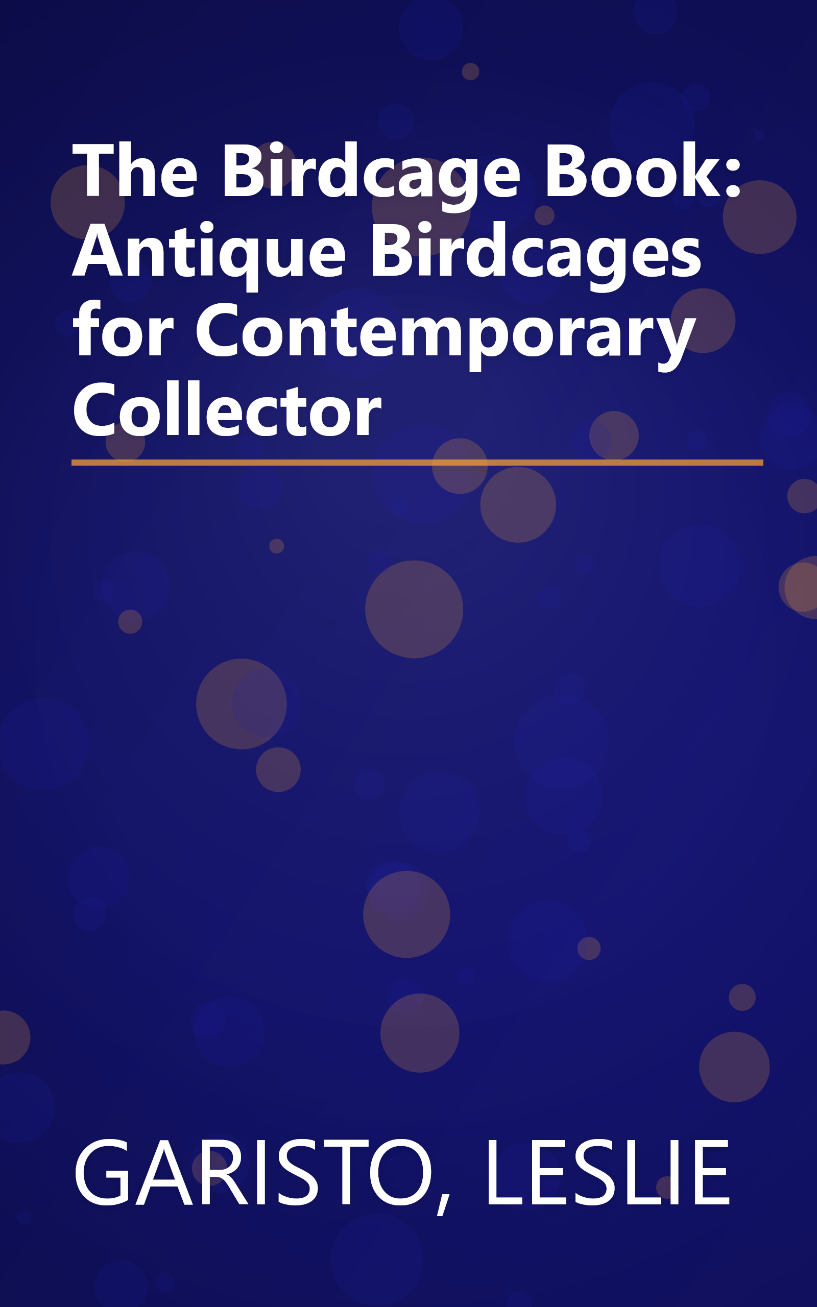 The Birdcage Book: Antique Birdcages for Contemporary Collector book cover