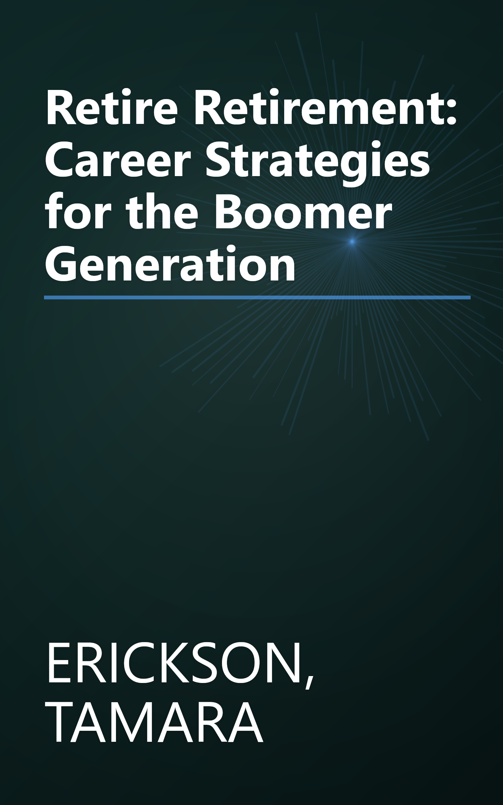 Retire Retirement: Career Strategies for the Boomer Generation book cover