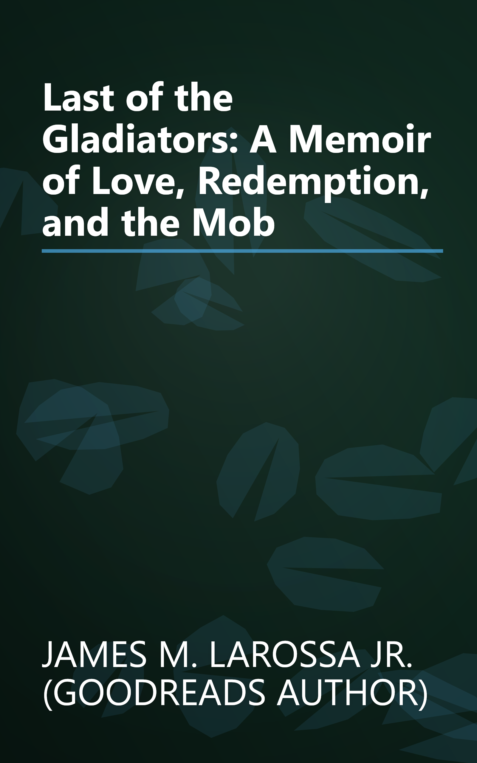 Last of the Gladiators: A Memoir of Love, Redemption, and the Mob book cover