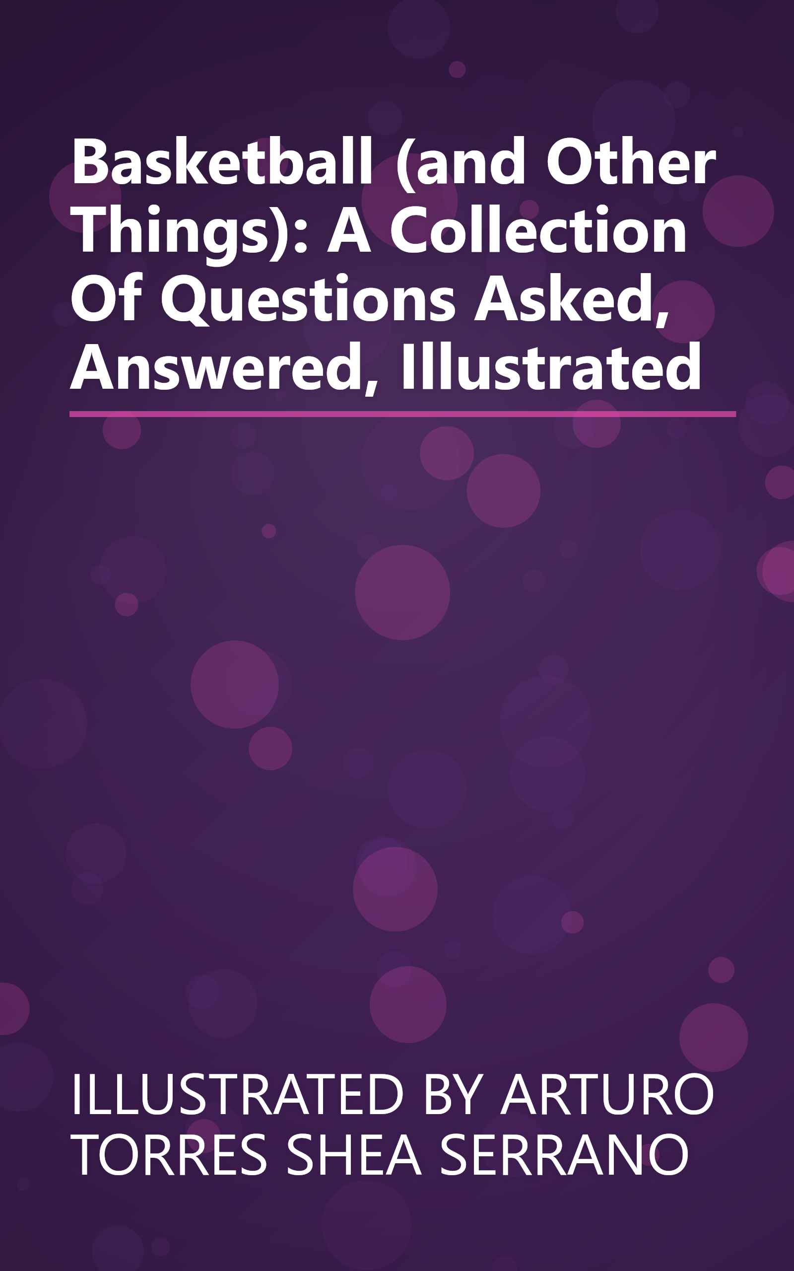 Basketball (and Other Things): A Collection Of Questions Asked, Answered, Illustrated book cover