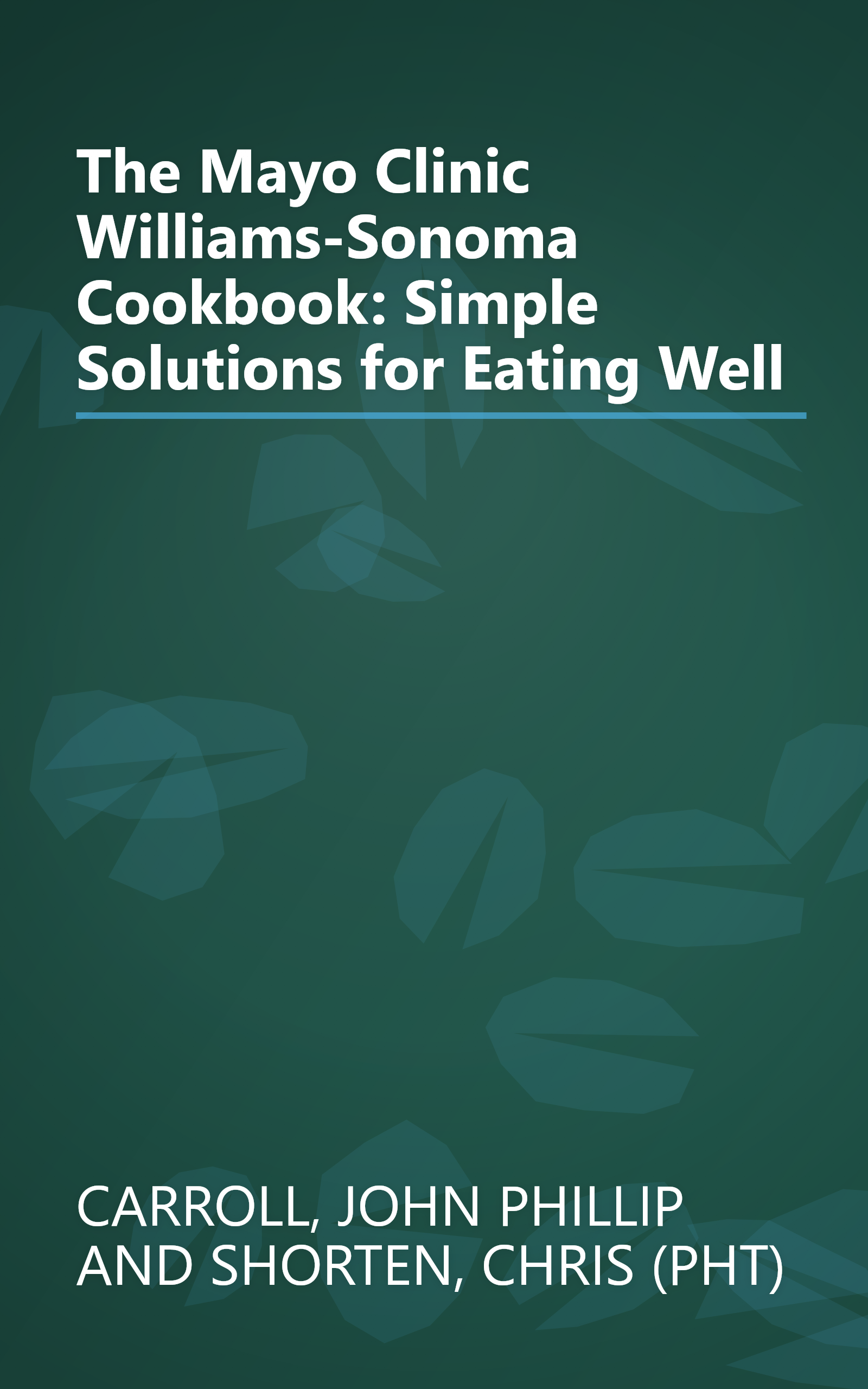 The Mayo Clinic Williams-Sonoma Cookbook: Simple Solutions for Eating Well book cover