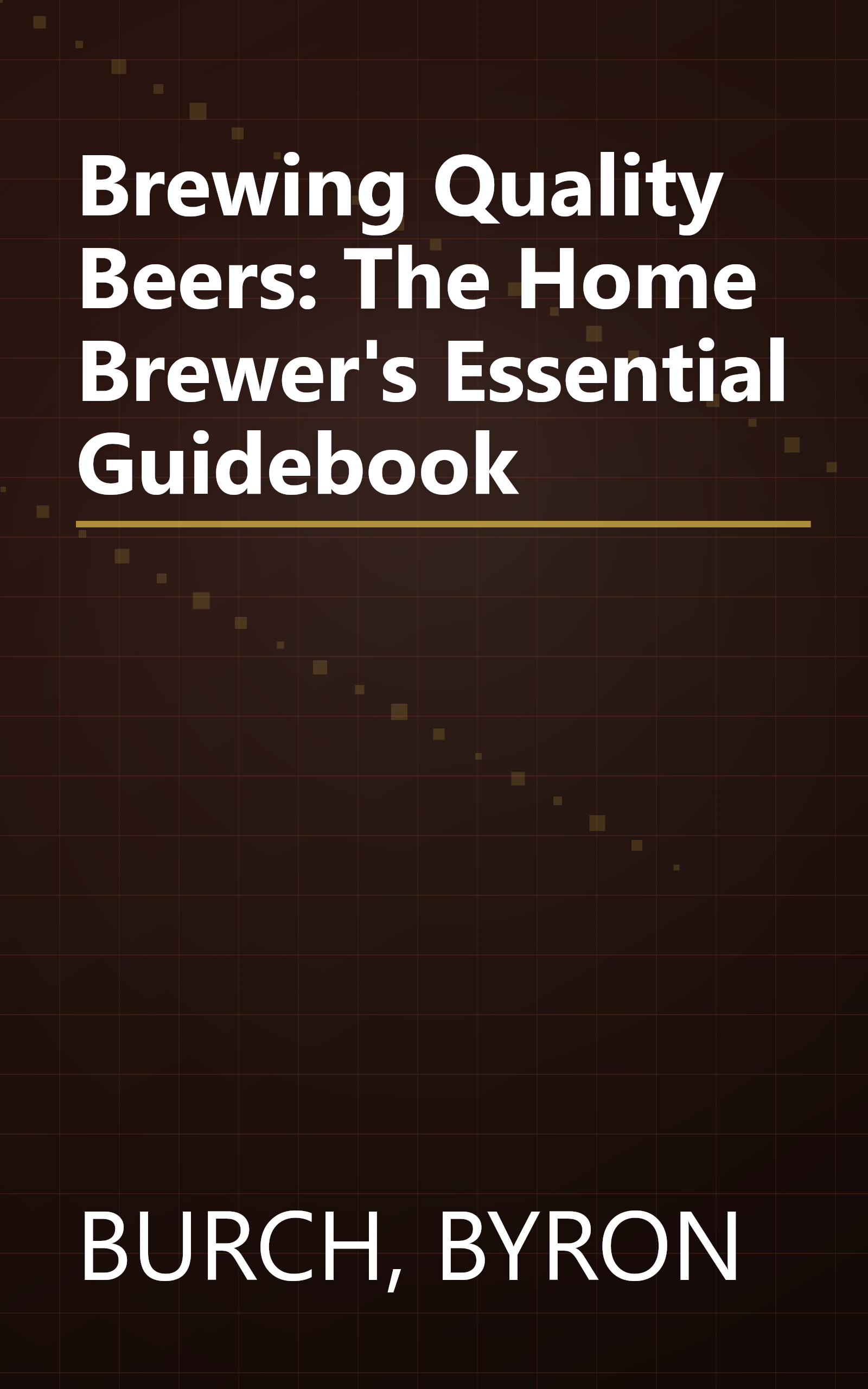 Brewing Quality Beers: The Home Brewer's Essential Guidebook book cover