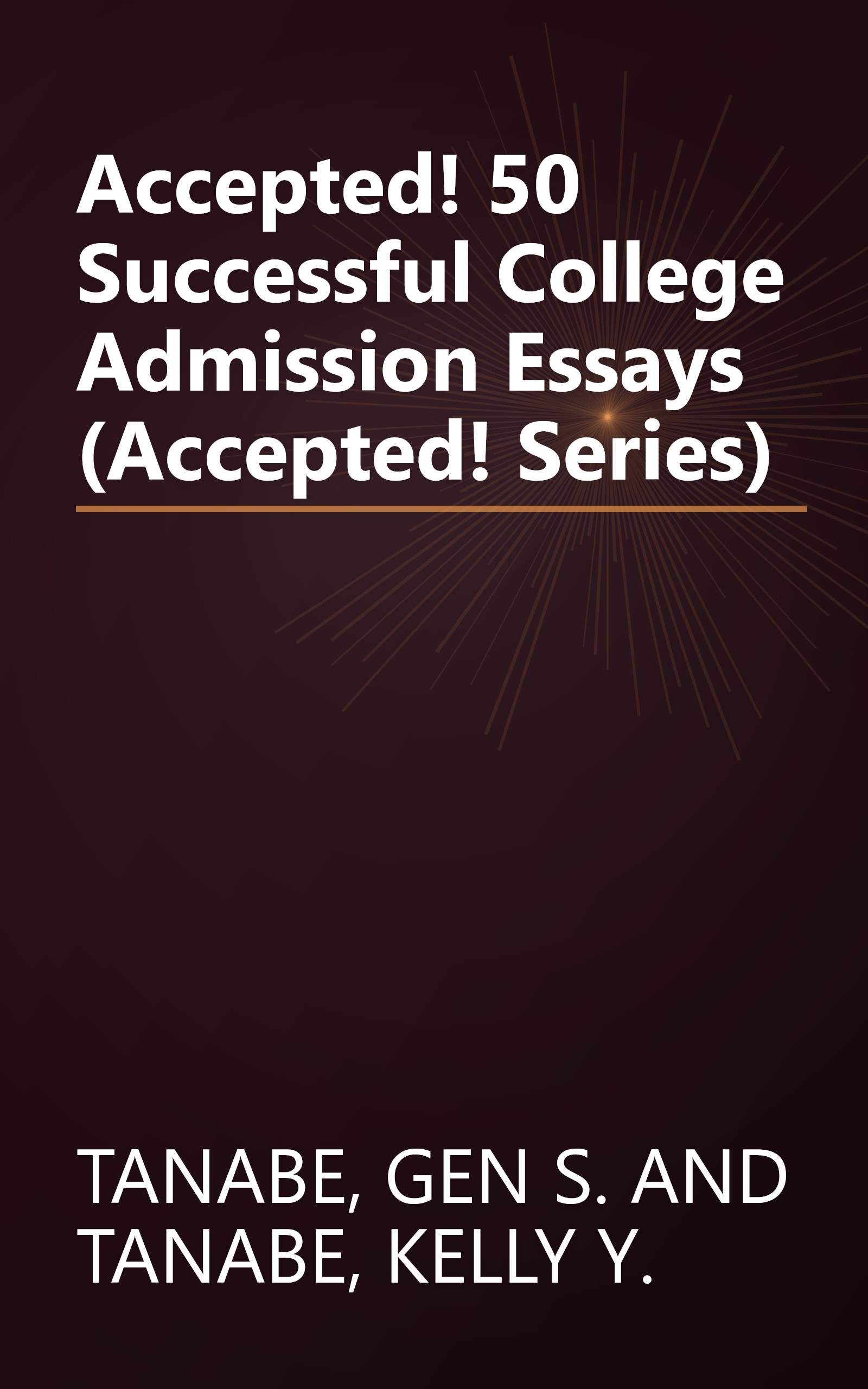 Accepted! 50 Successful College Admission Essays (Accepted! Series) book cover
