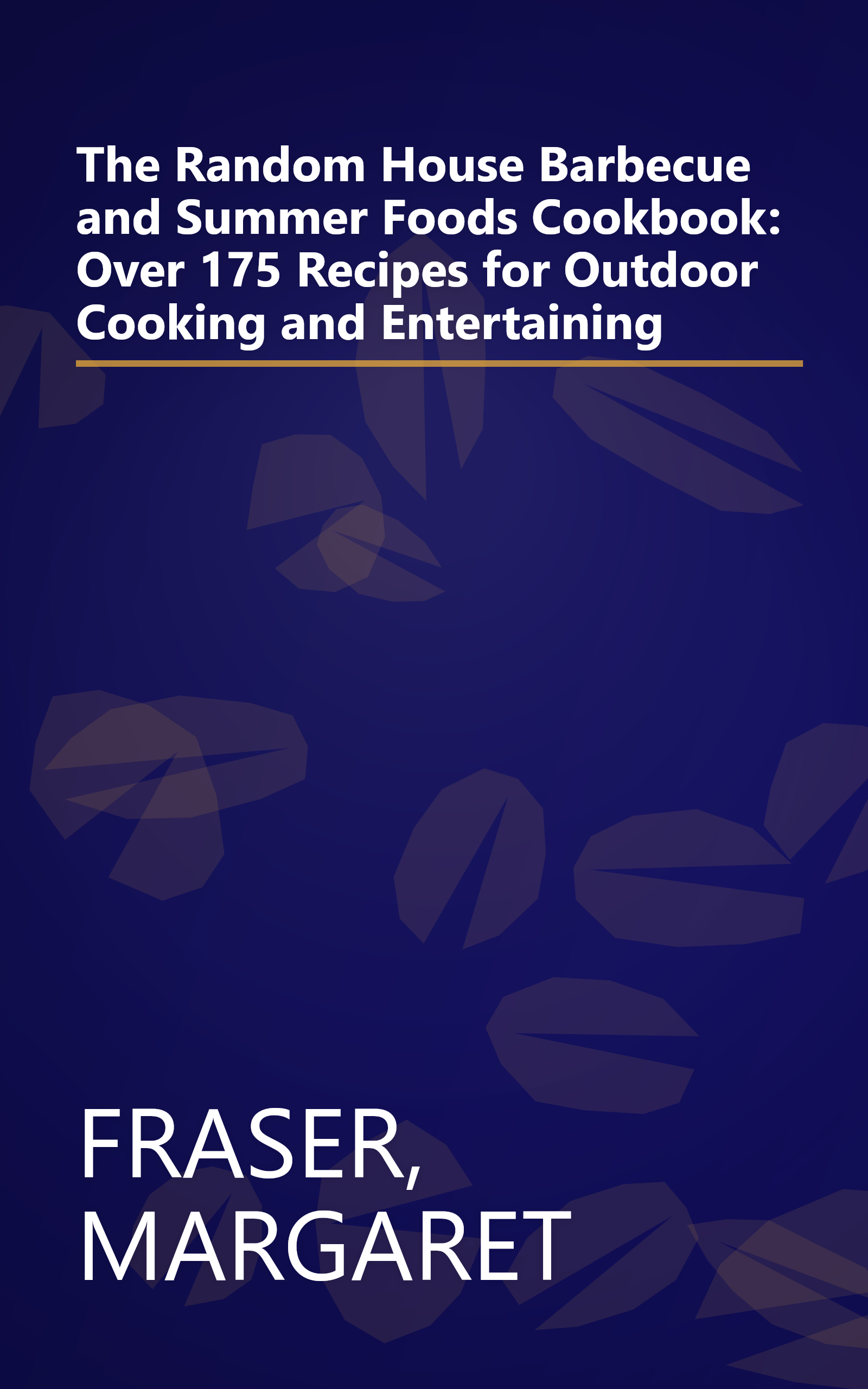 The Random House Barbecue and Summer Foods Cookbook: Over 175 Recipes for Outdoor Cooking and Entertaining book cover