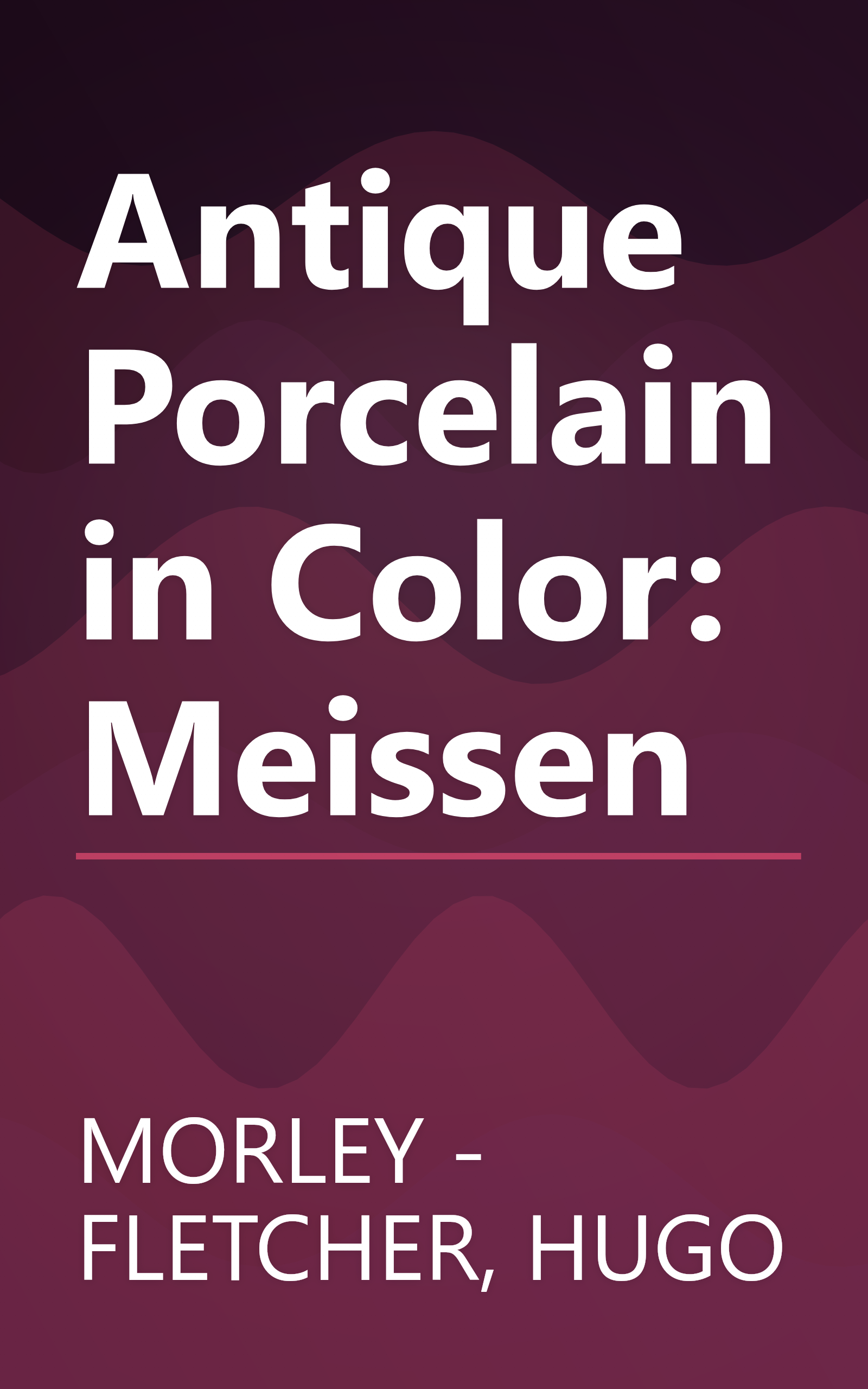 Antique Porcelain in Color: Meissen book cover