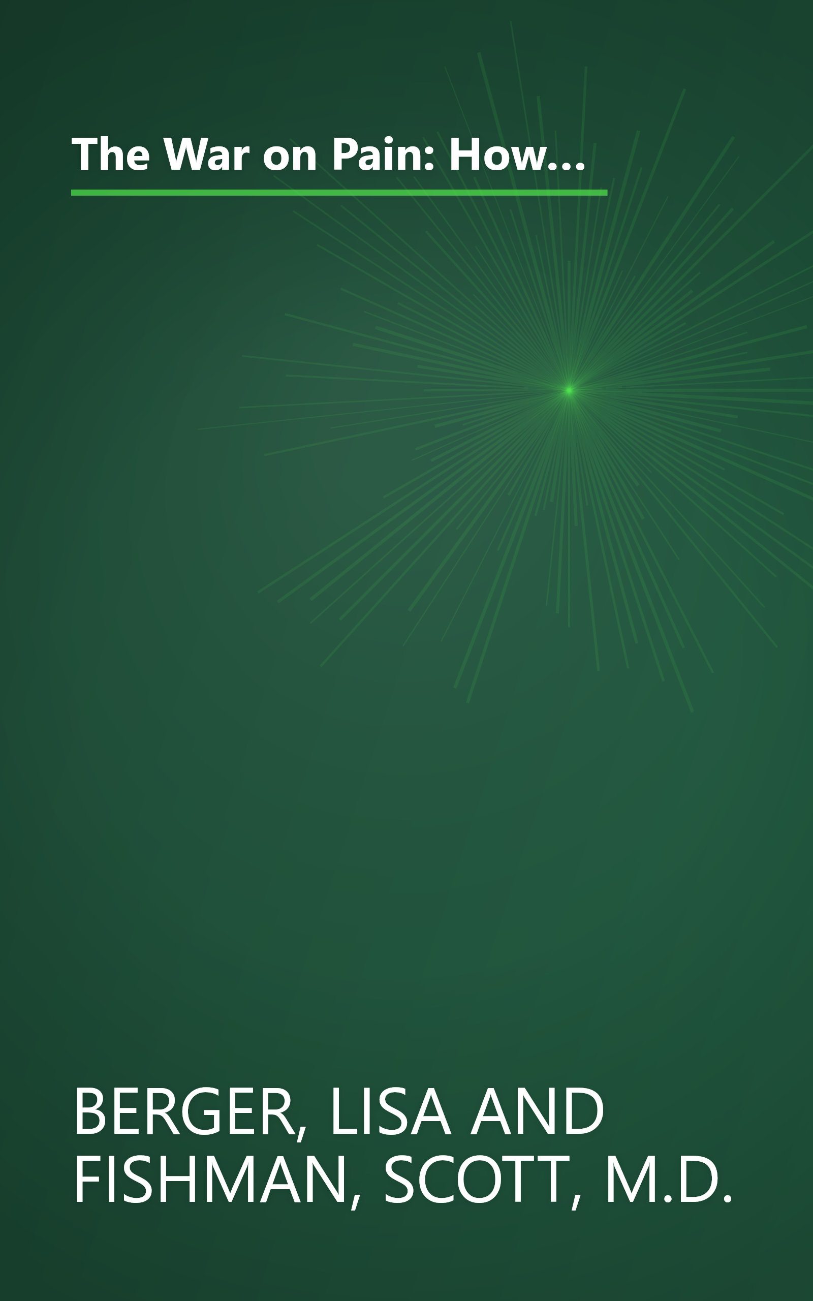 The War on Pain: How Breakthroughs in the New Field of Pain Medicine are Turning the Tide Against Suffering book cover