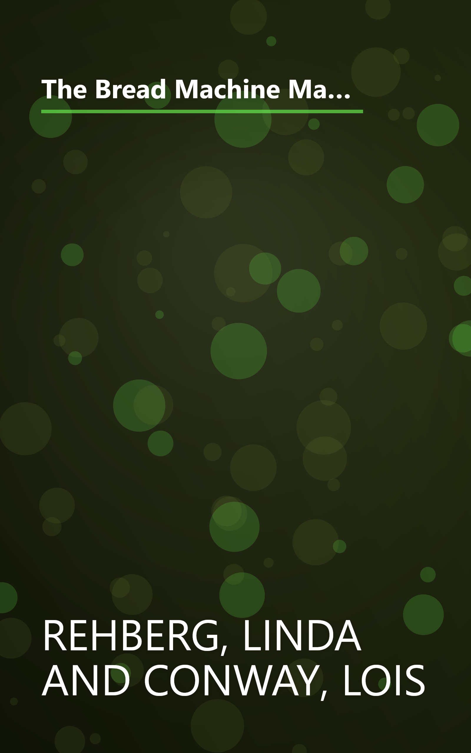 The Bread Machine Magic Book of Helpful Hints: Dozens of Problem-Solving Hints and Troubleshooting Techniques for Getting the Most Out of Your Bread book cover