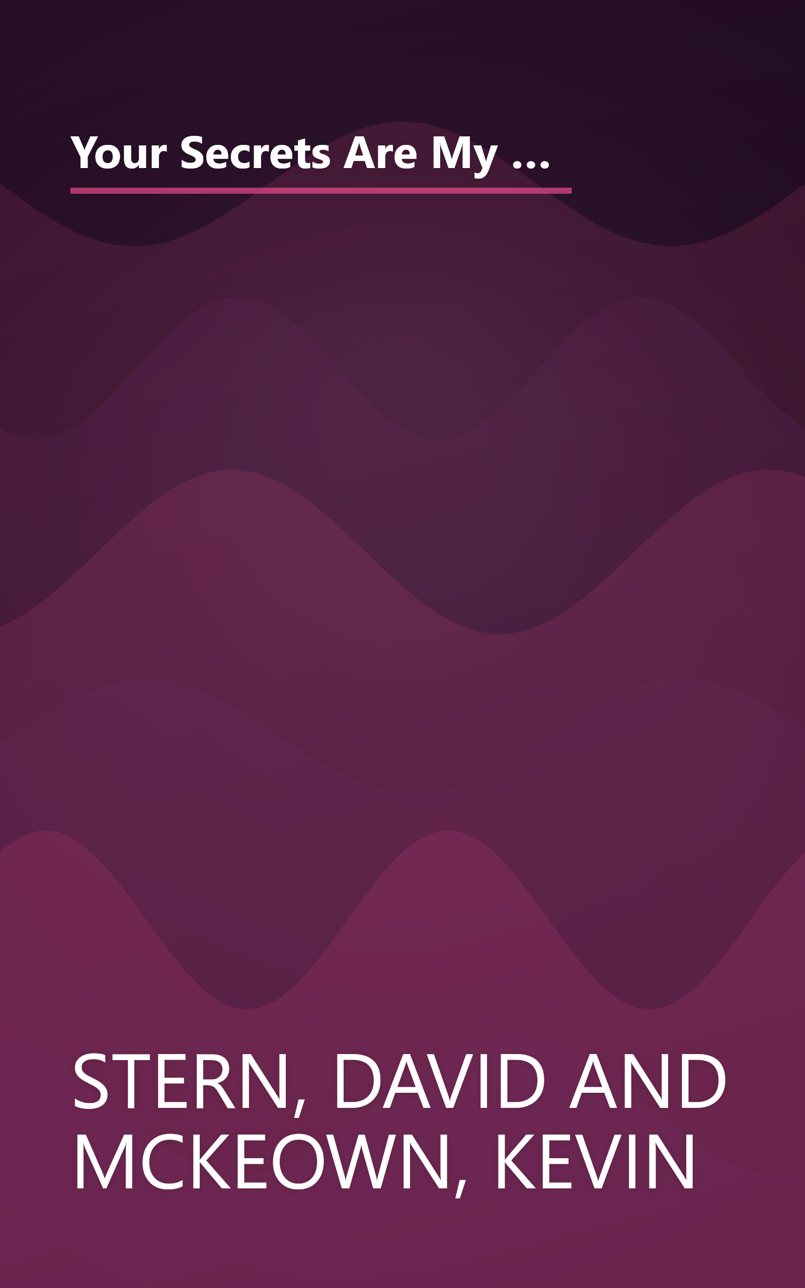 Your Secrets Are My Business: A Security Expert Reveals How Your Trash, Telephone, License Plate, Credit Cards, Computer, and Even Your Mail Make You ... (Lastname, Firstname): McKeown, Kevin book cover