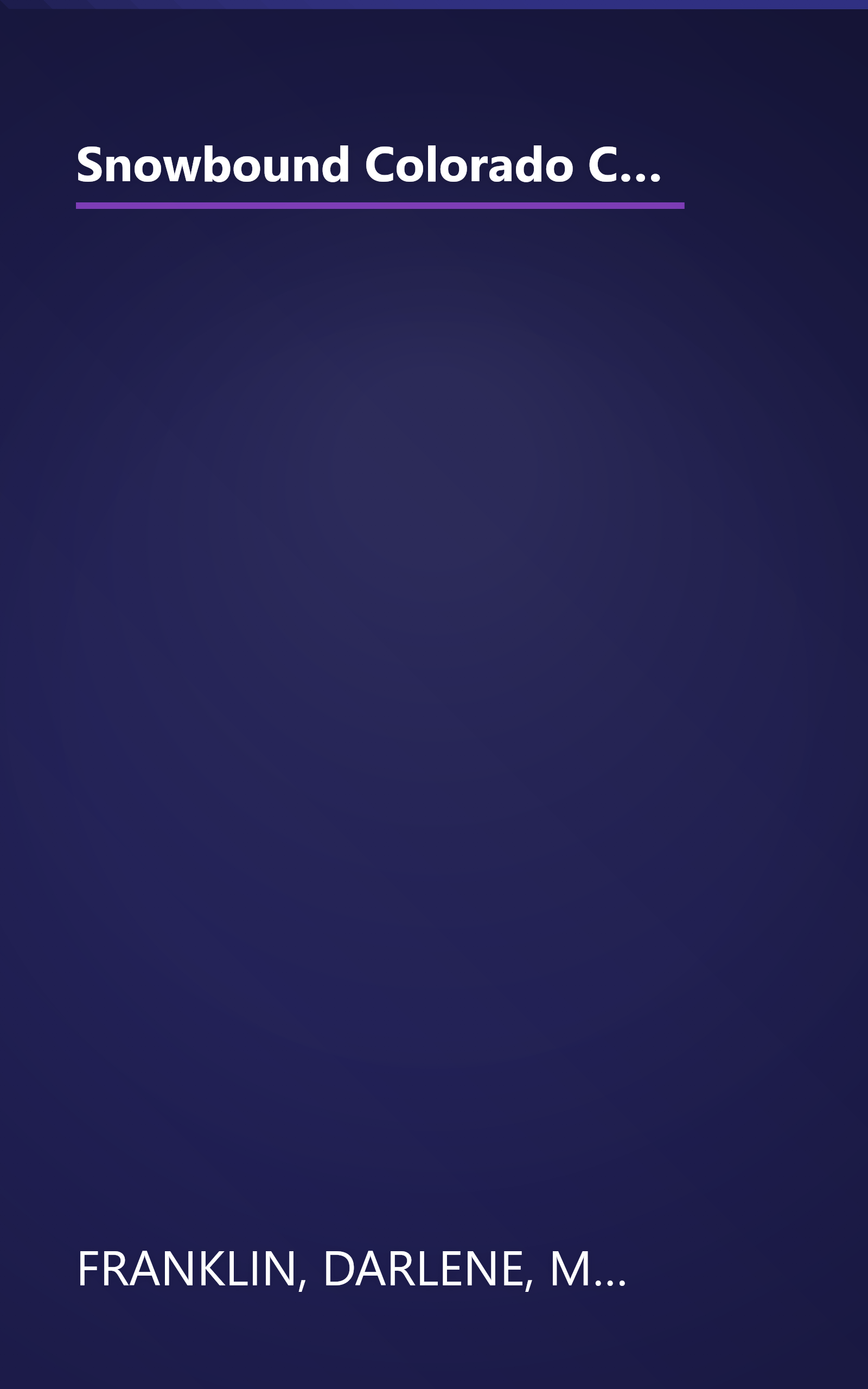 Snowbound Colorado Christmas: Almost Home/Fires of Love/Dressed in Scarlet/The Best Medicine (Inspirational Romance Collection) book cover