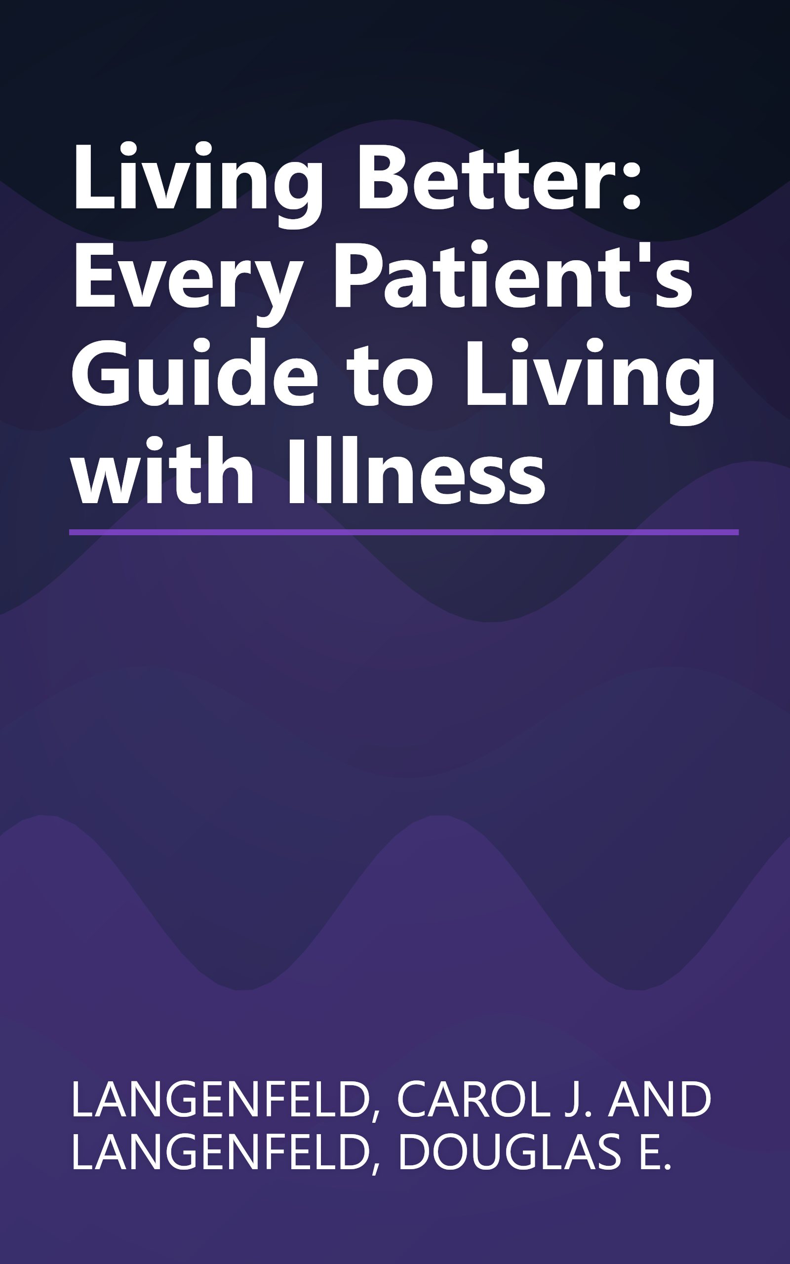 Living Better: Every Patient's Guide to Living with Illness book cover