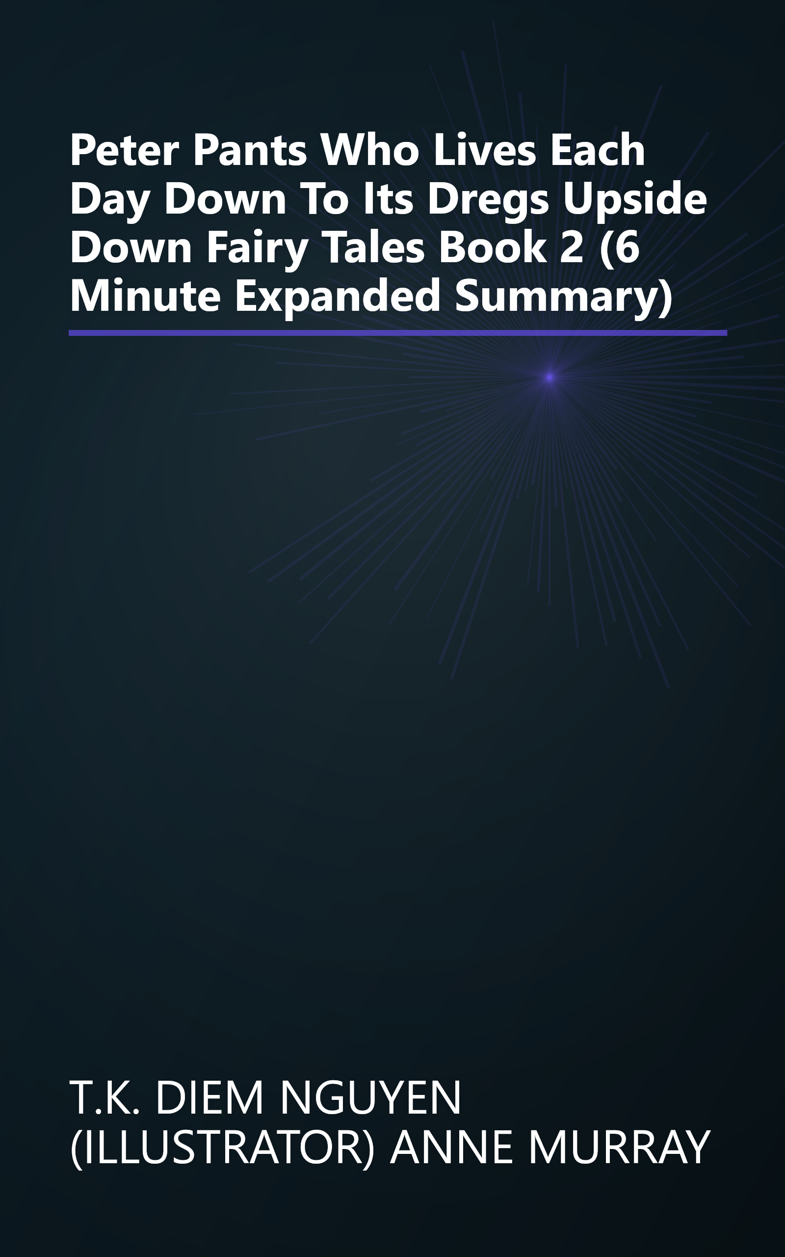 Peter Pants  Who Lives Each Day Down To Its Dregs  Upside Down Fairy Tales Book 2  (6 Minute   Expanded Summary) book cover