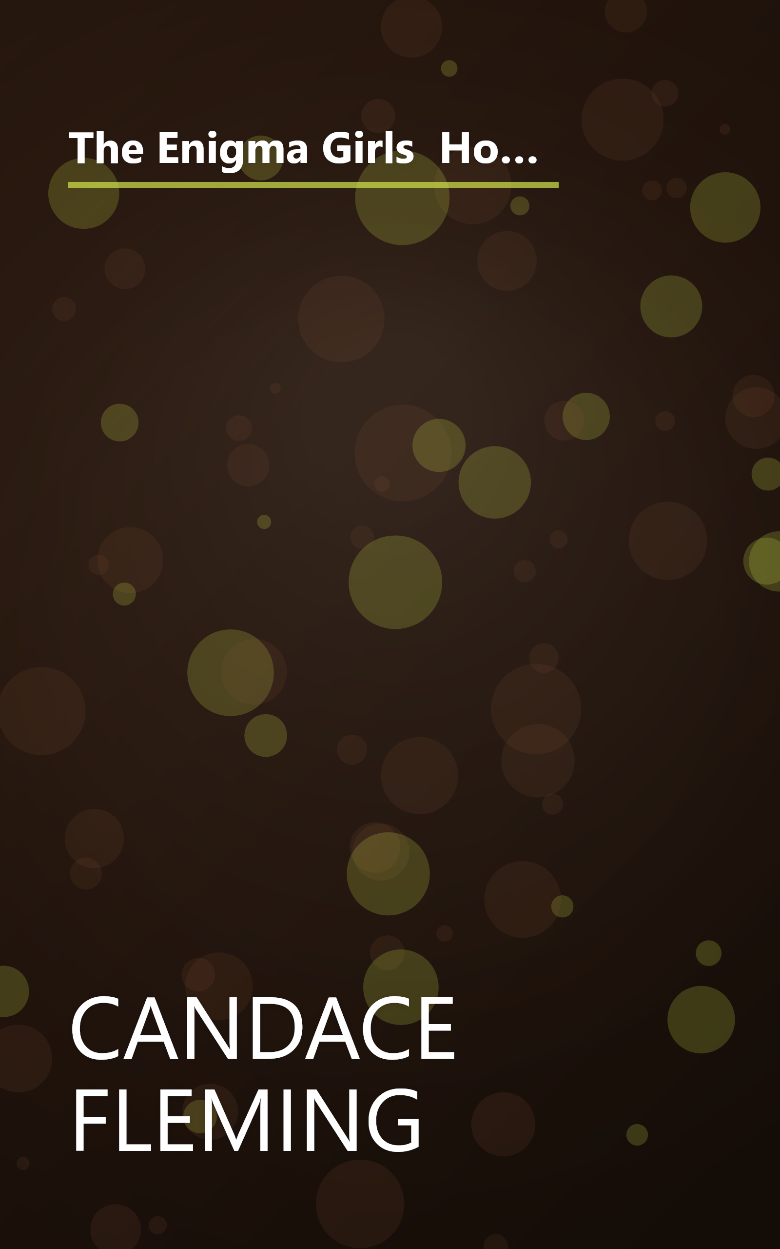 The Enigma Girls  How Ten Teenagers Broke Ciphers  Kept Secrets  And Helped Win World War Ii (6 Minute   Expanded Summary) book cover