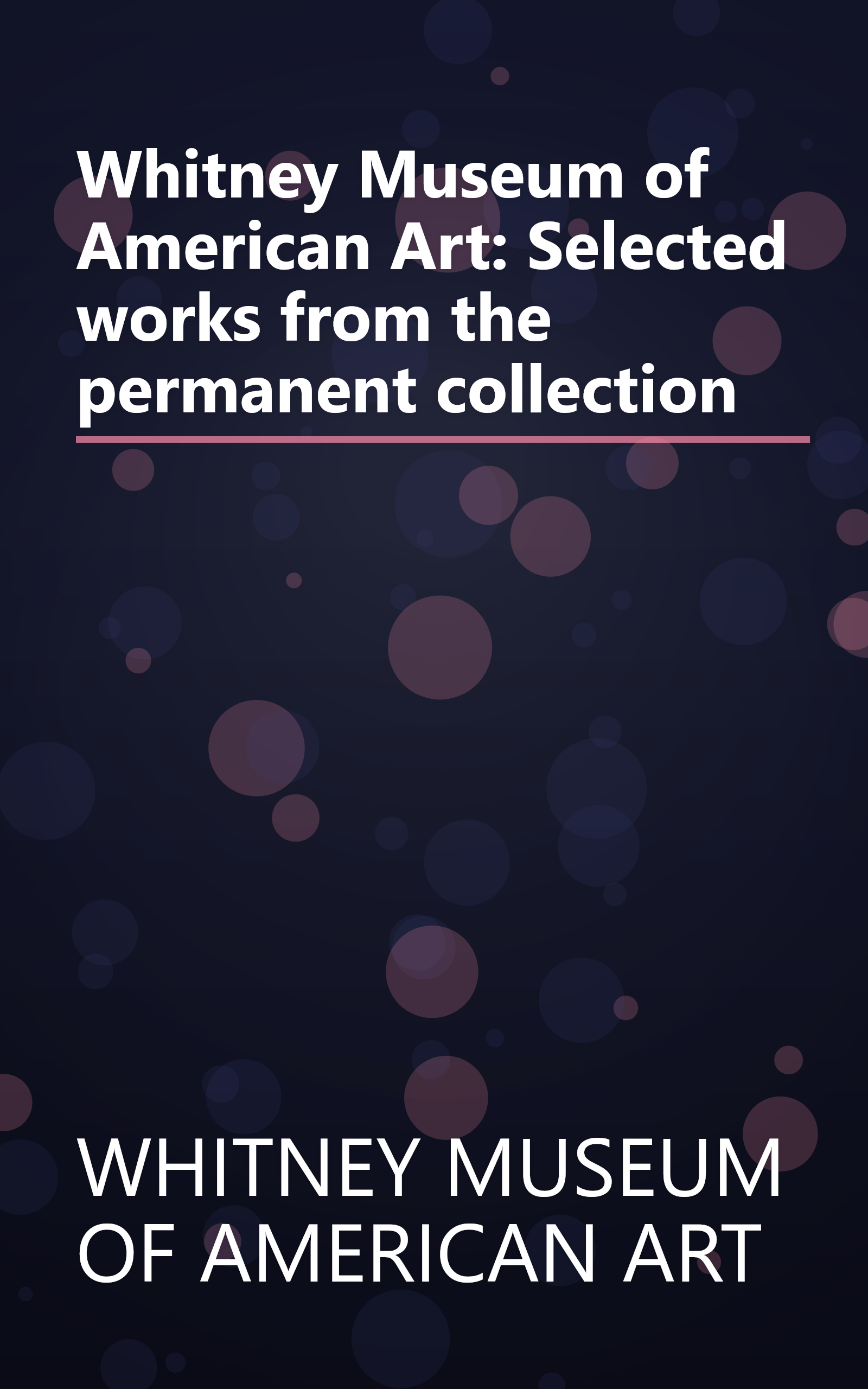 Whitney Museum of American Art: Selected works from the permanent collection book cover