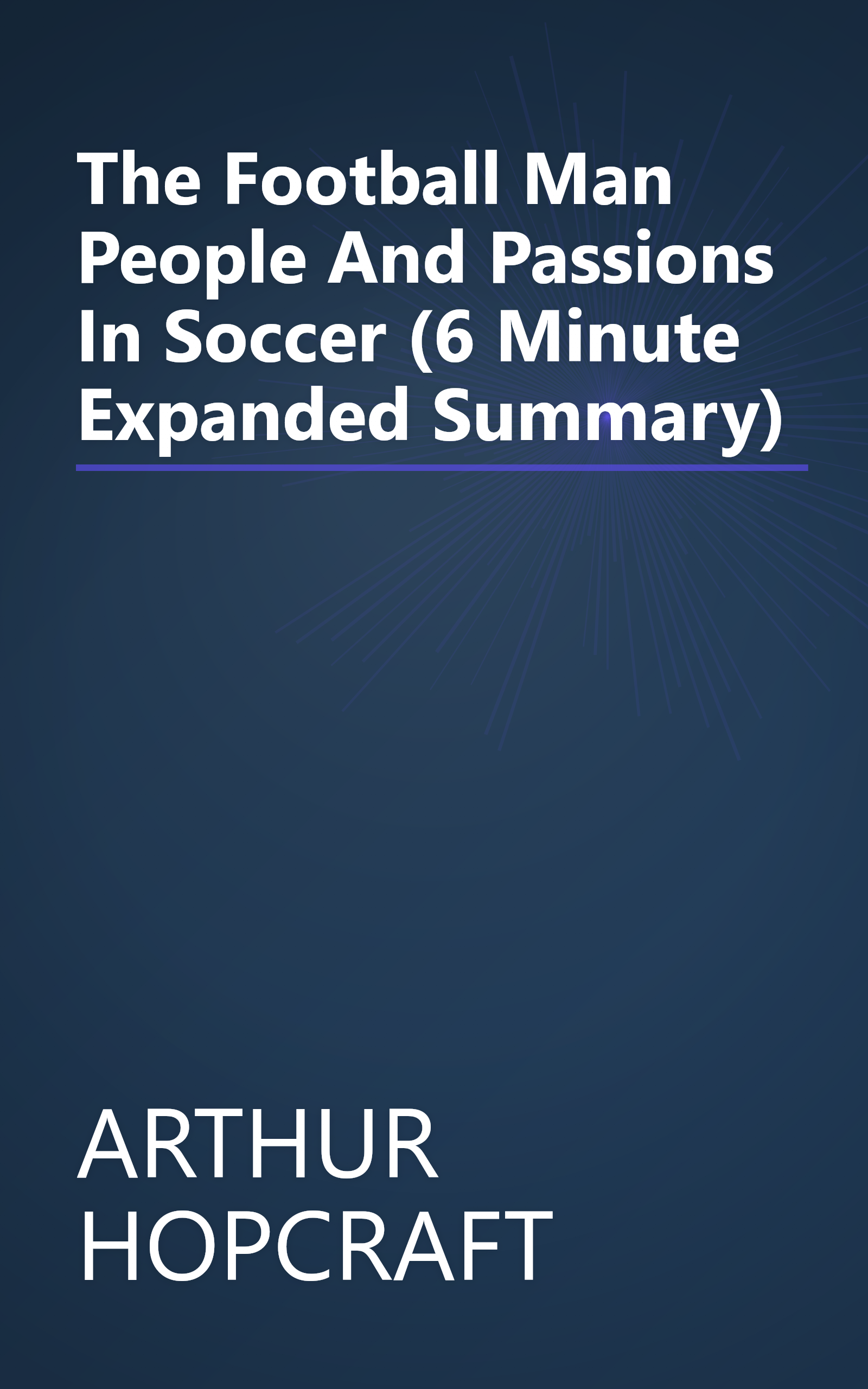The Football Man  People And Passions In Soccer (6 Minute   Expanded Summary) book cover