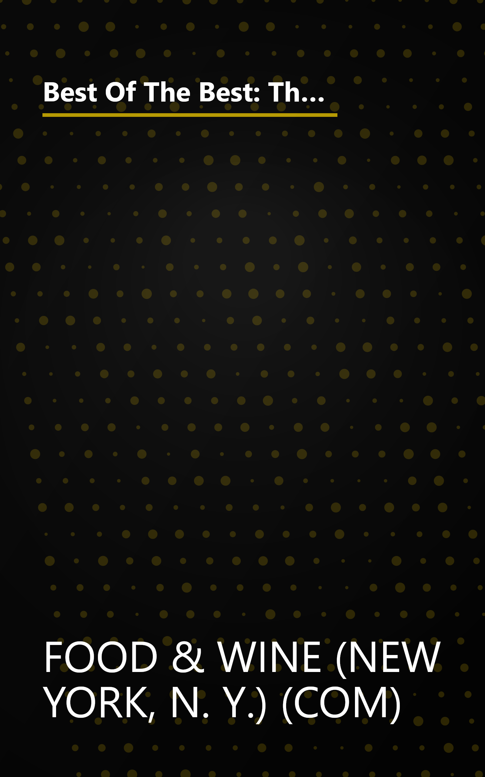 Best Of The Best: The Best Recipes From The 25 Best Cookbooks Of The Year (Food & Wine Best of the Best Recipes Cookbook) book cover