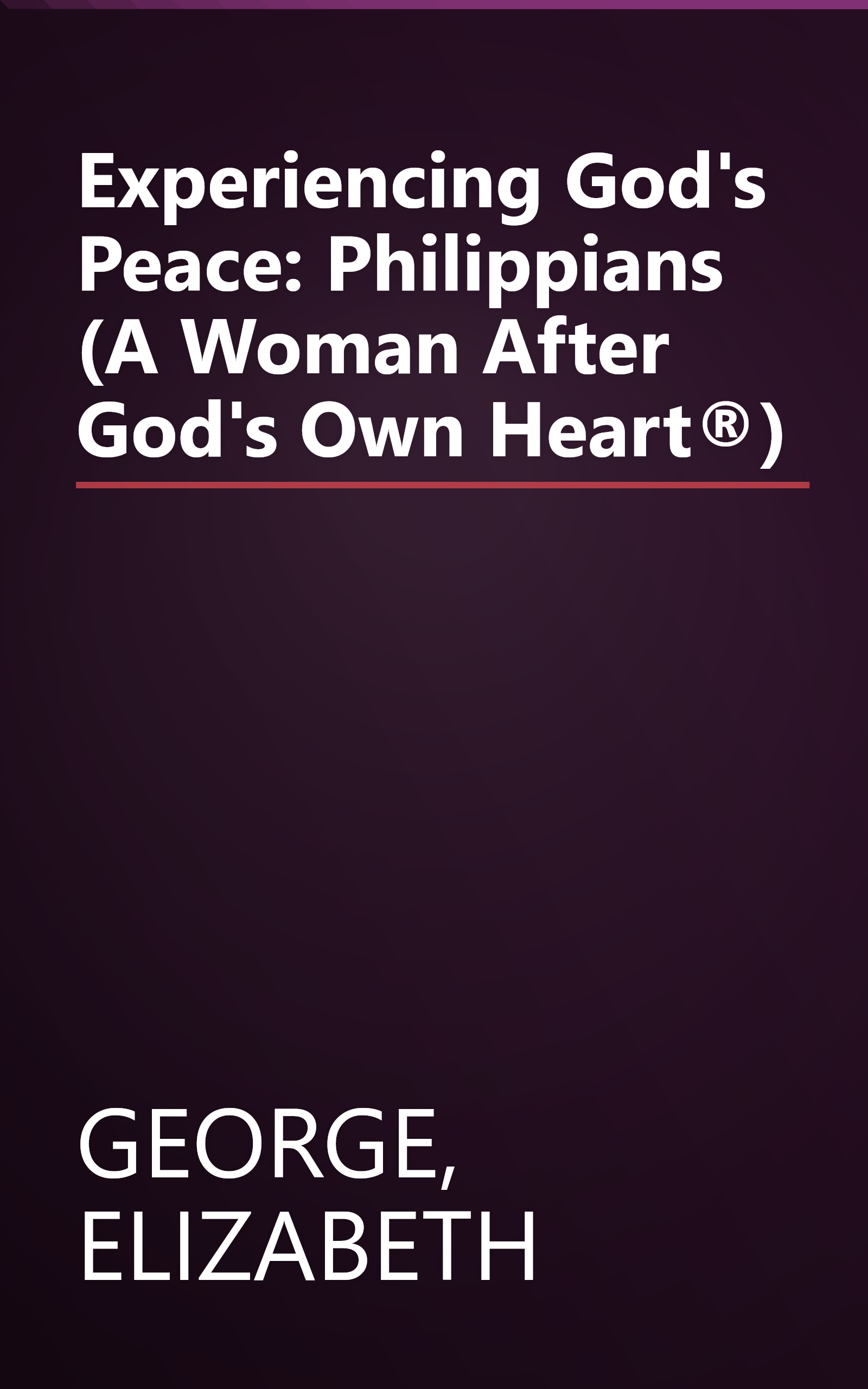 Experiencing God's Peace: Philippians (A Woman After God's Own Heart®) book cover