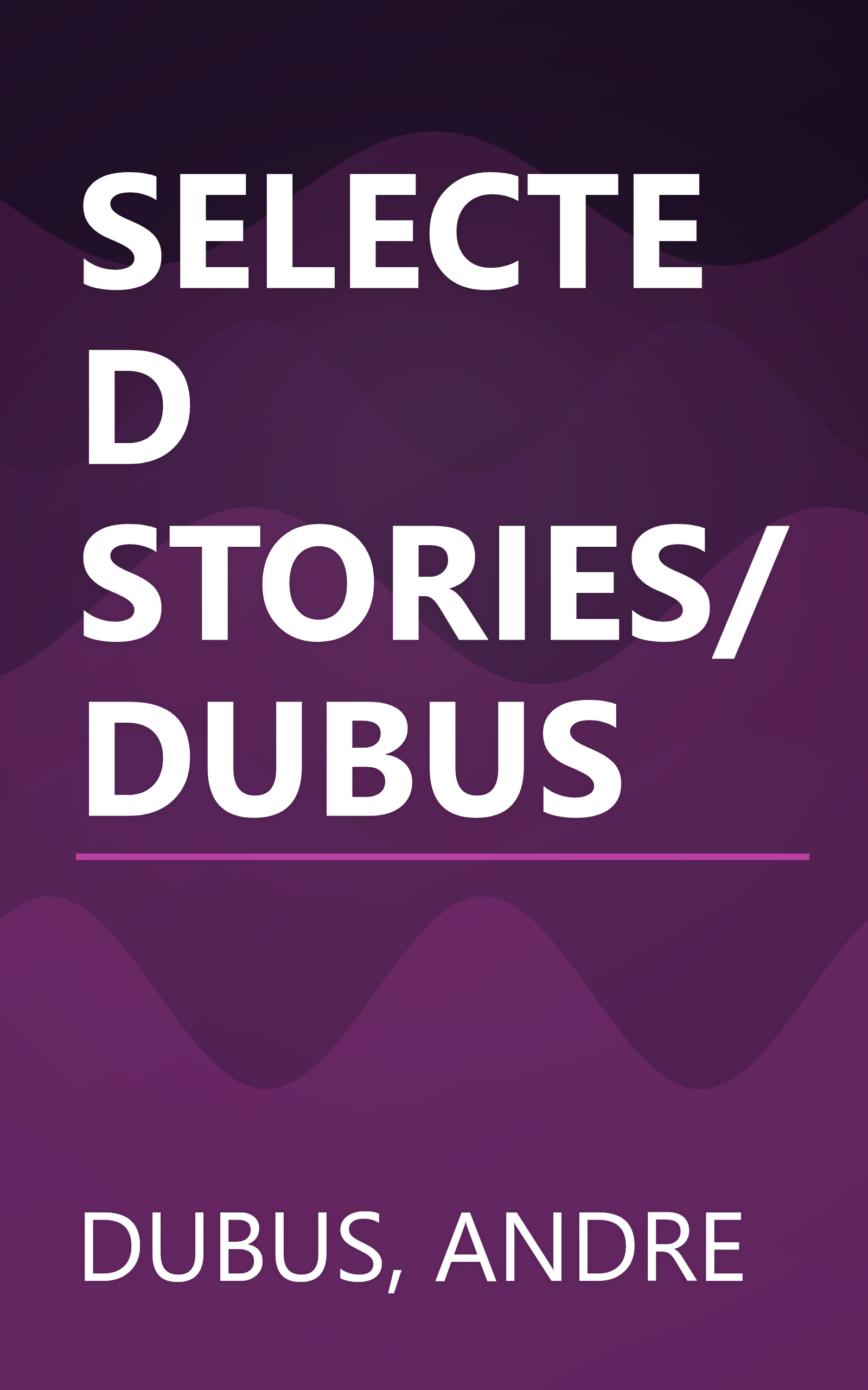 SELECTED STORIES/DUBUS book cover