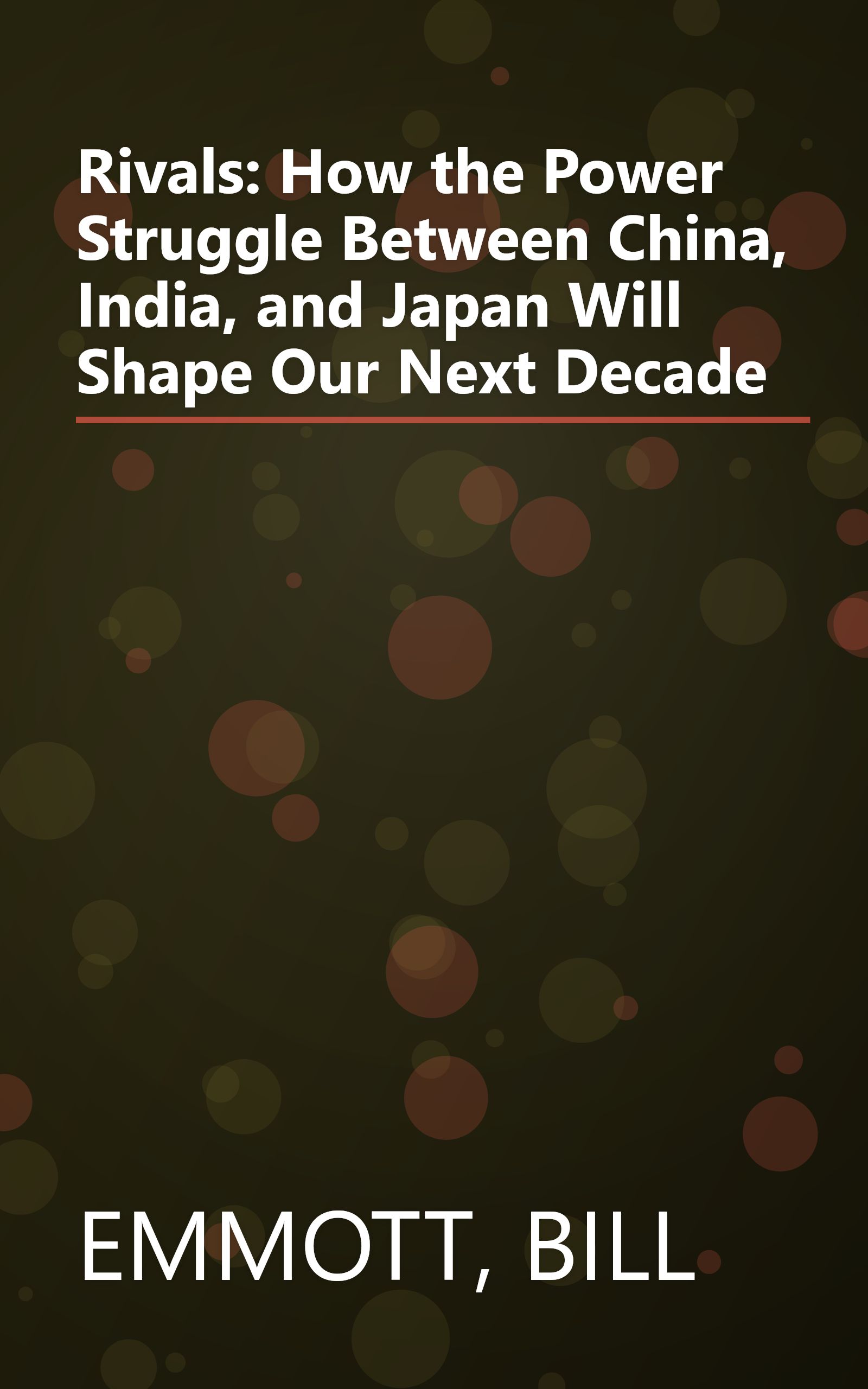 Rivals: How the Power Struggle Between China, India, and Japan Will Shape Our Next Decade book cover