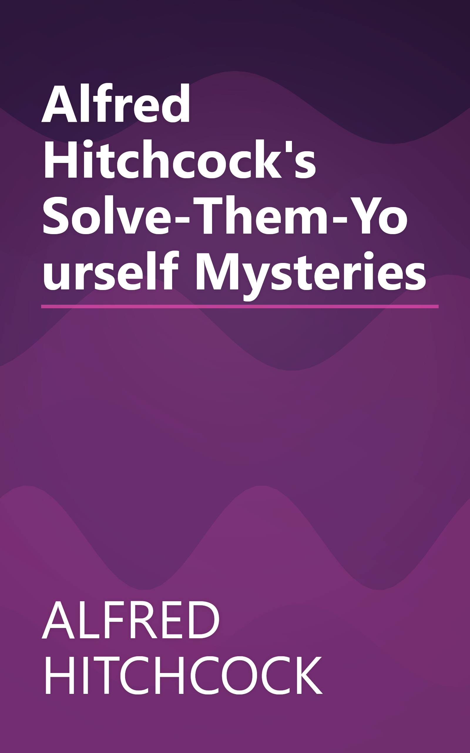 Alfred Hitchcock's Solve-Them-Yourself Mysteries book cover