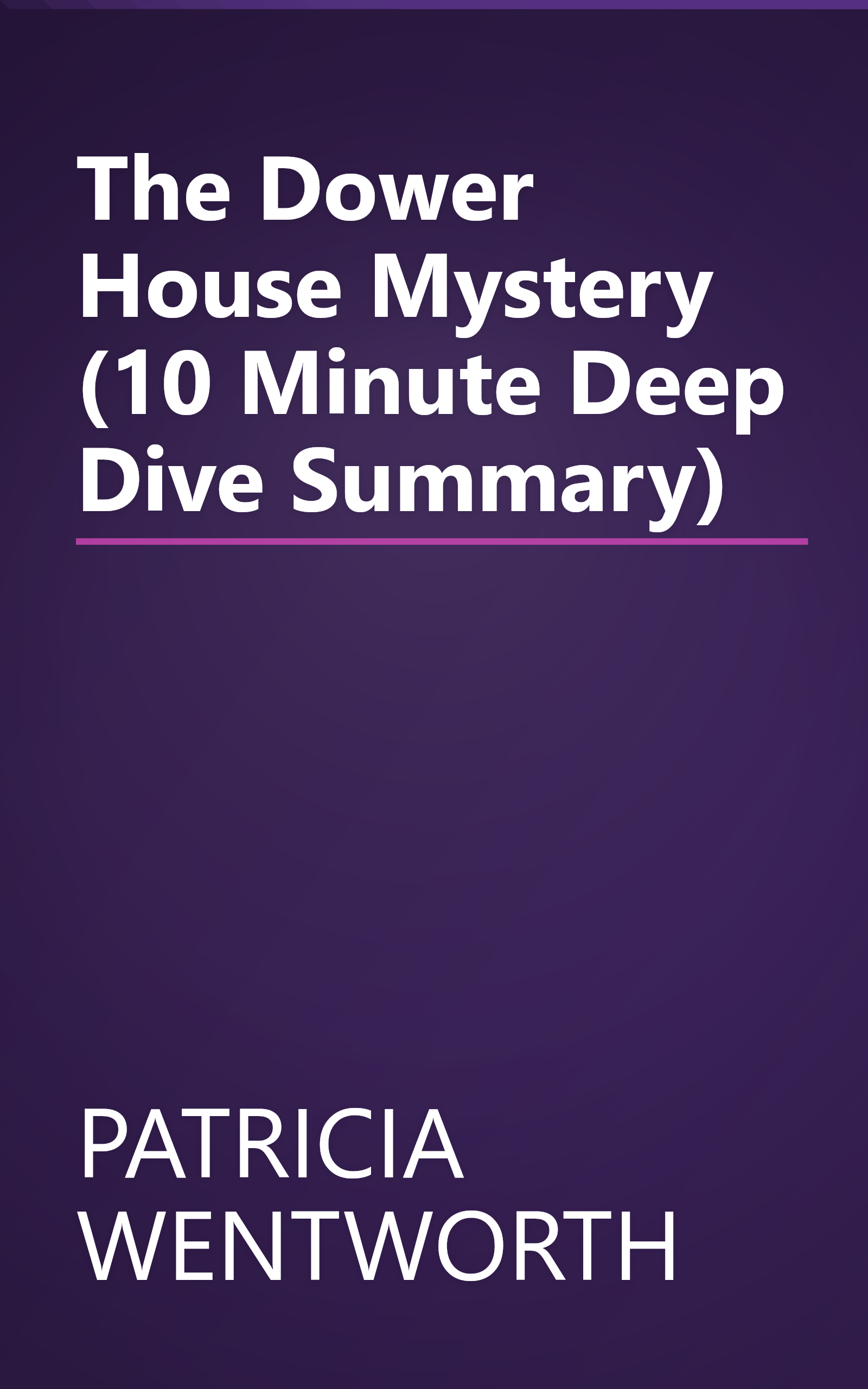 The Dower House Mystery (10 Minute   Deep Dive Summary) book cover