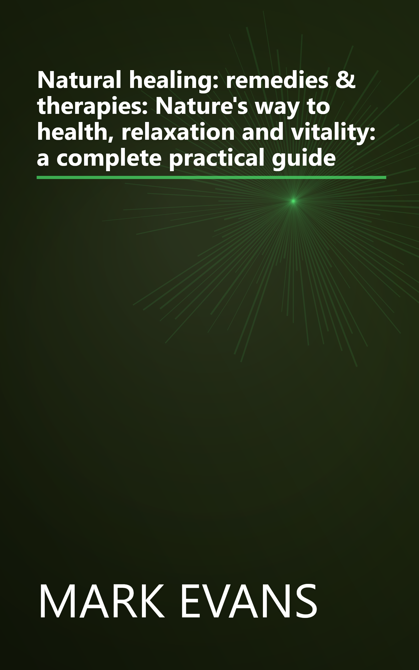 Natural healing: remedies & therapies: Nature's way to health, relaxation and vitality: a complete practical guide book cover