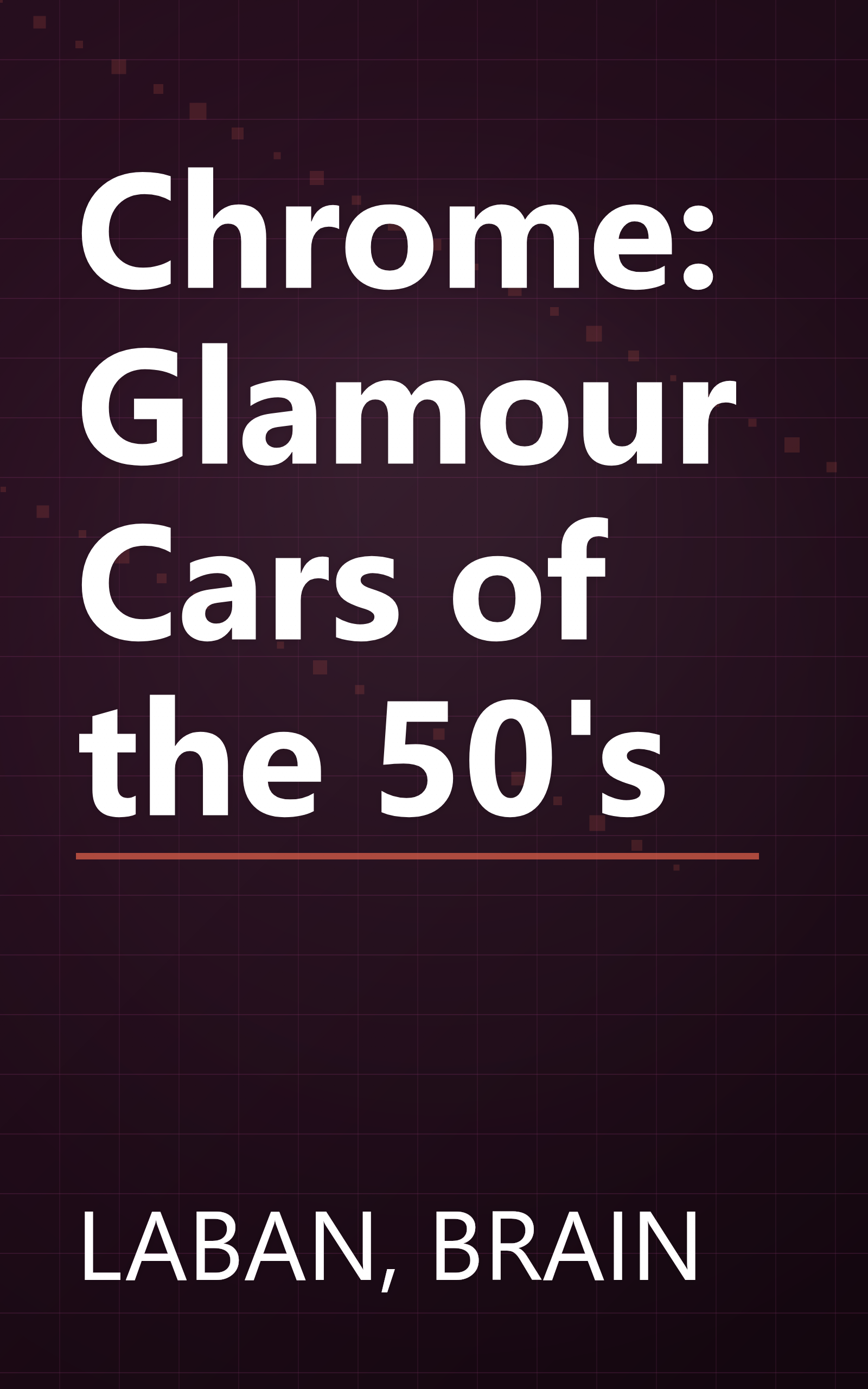Chrome: Glamour Cars of the 50's book cover