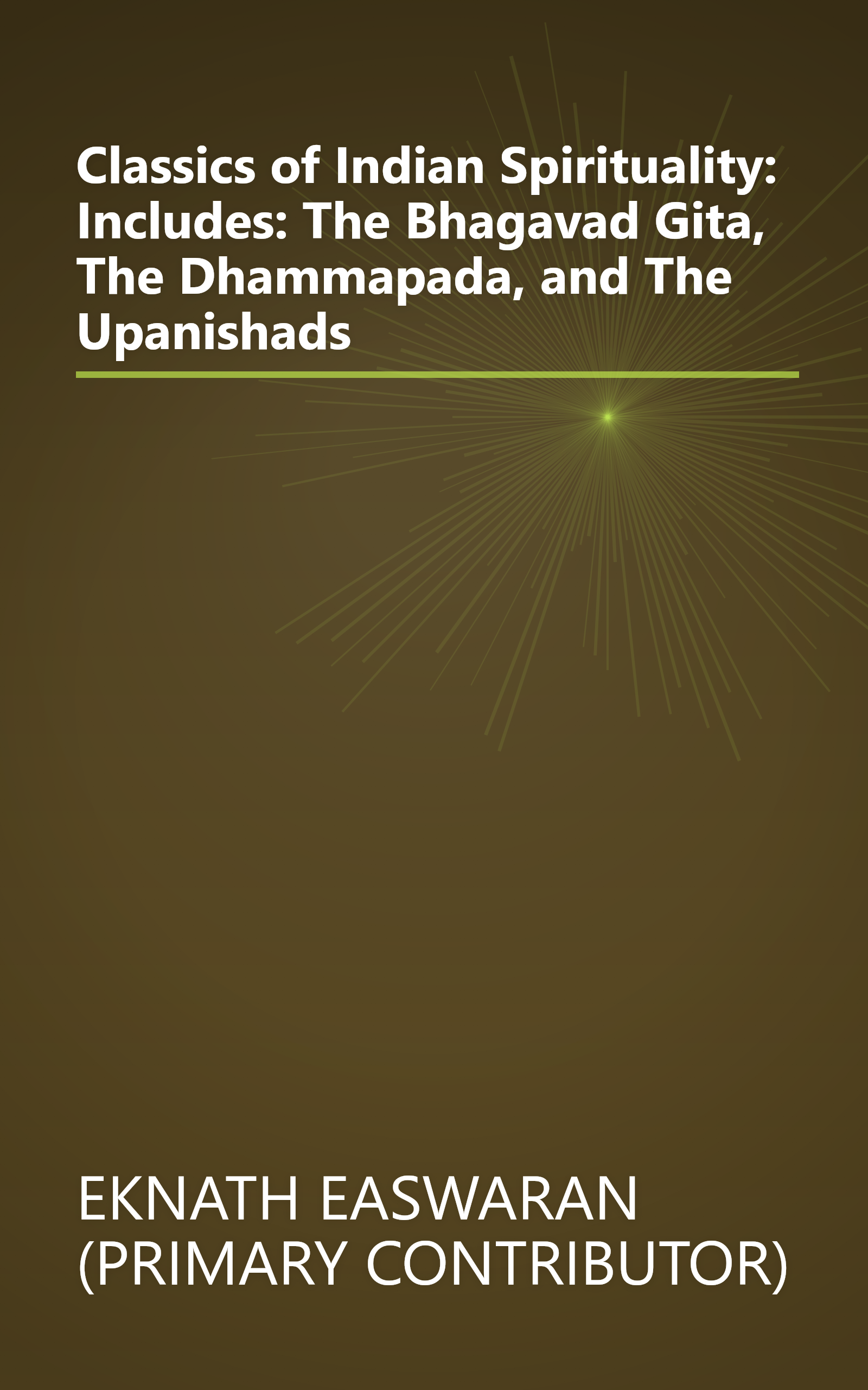 Classics of Indian Spirituality: Includes: The Bhagavad Gita, The Dhammapada, and The Upanishads book cover