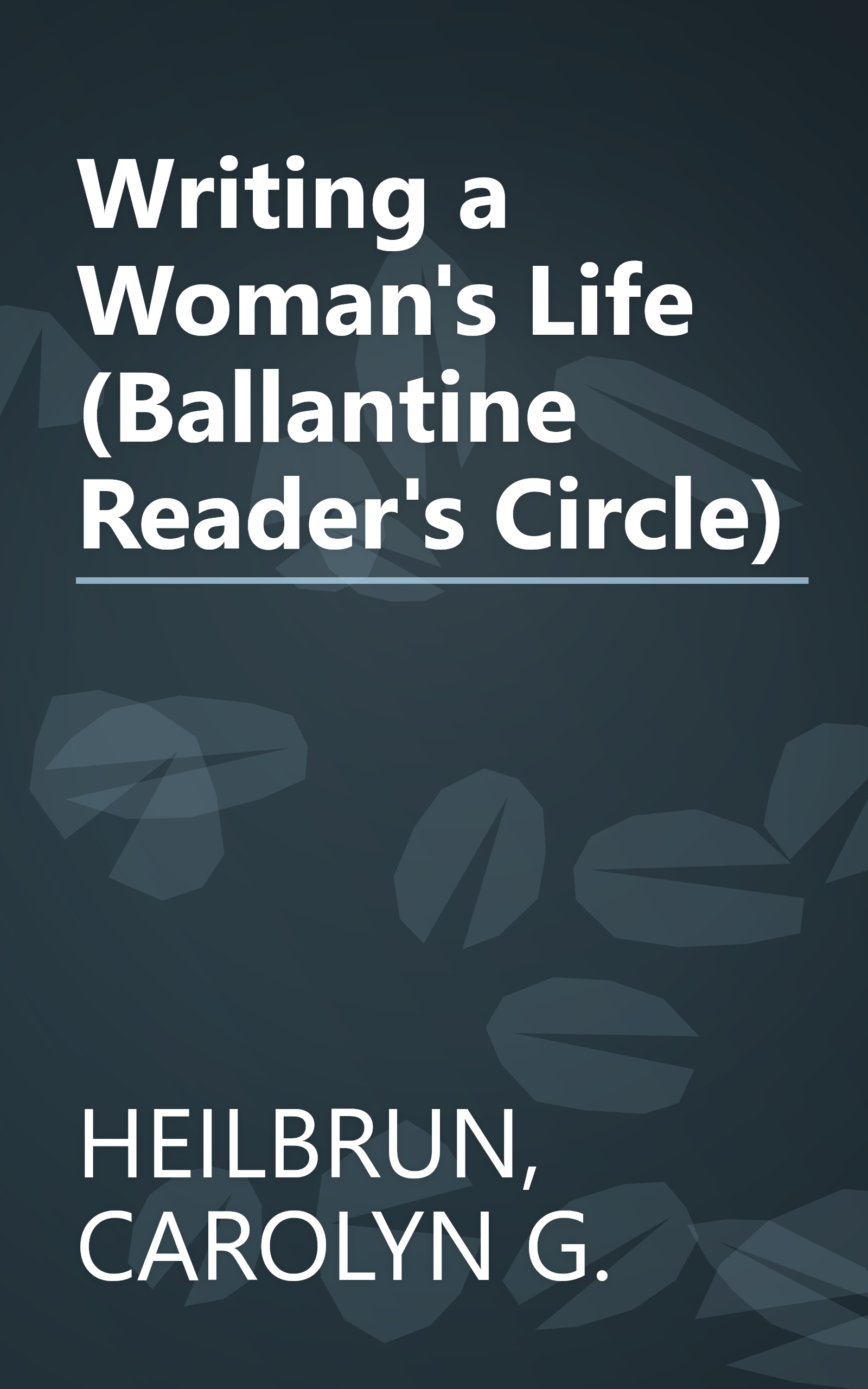 Writing a Woman's Life (Ballantine Reader's Circle) book cover