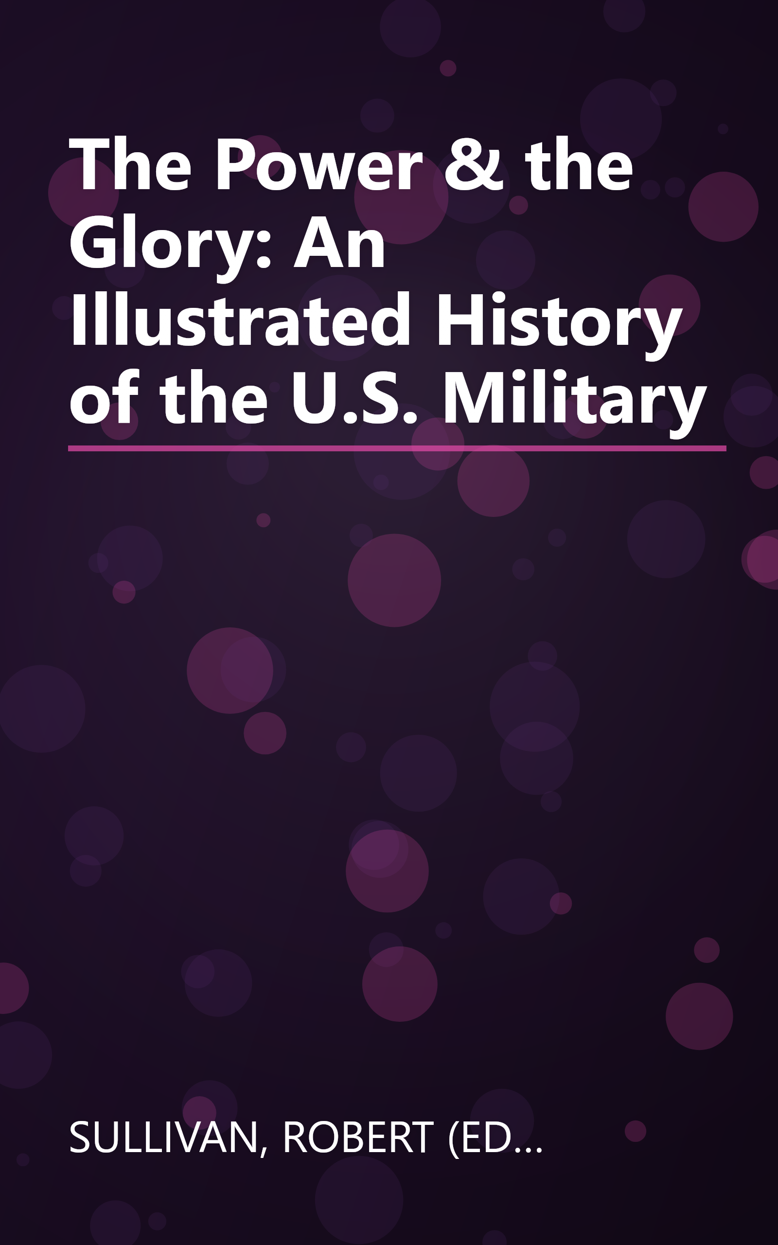 The Power & the Glory: An Illustrated History of the U.S. Military book cover