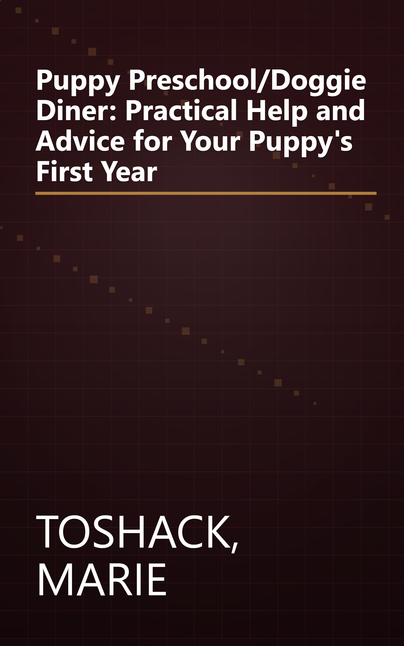 Puppy Preschool/Doggie Diner: Practical Help and Advice for Your Puppy's First Year book cover