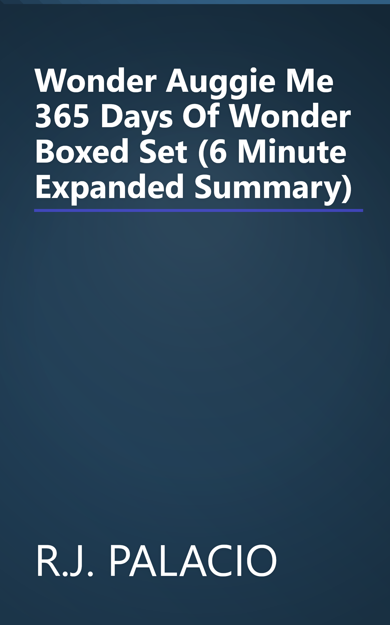 Wonder  Auggie   Me  365 Days Of Wonder Boxed Set (6 Minute   Expanded Summary) book cover