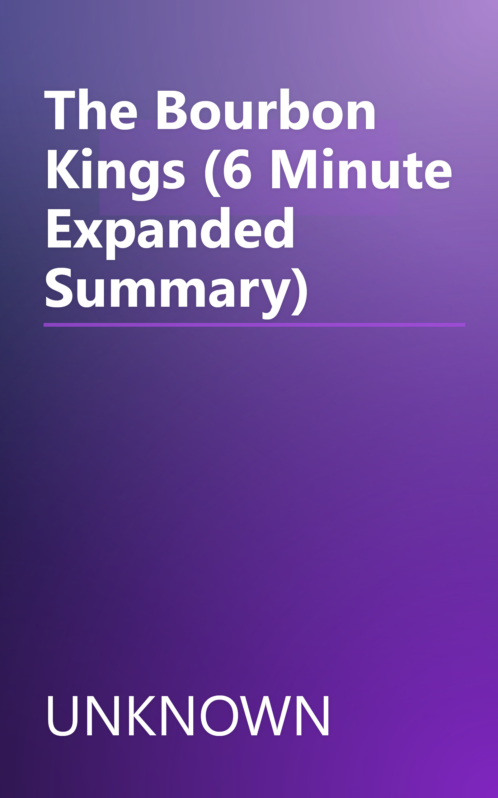 The Bourbon Kings (6 Minute   Expanded Summary) book cover