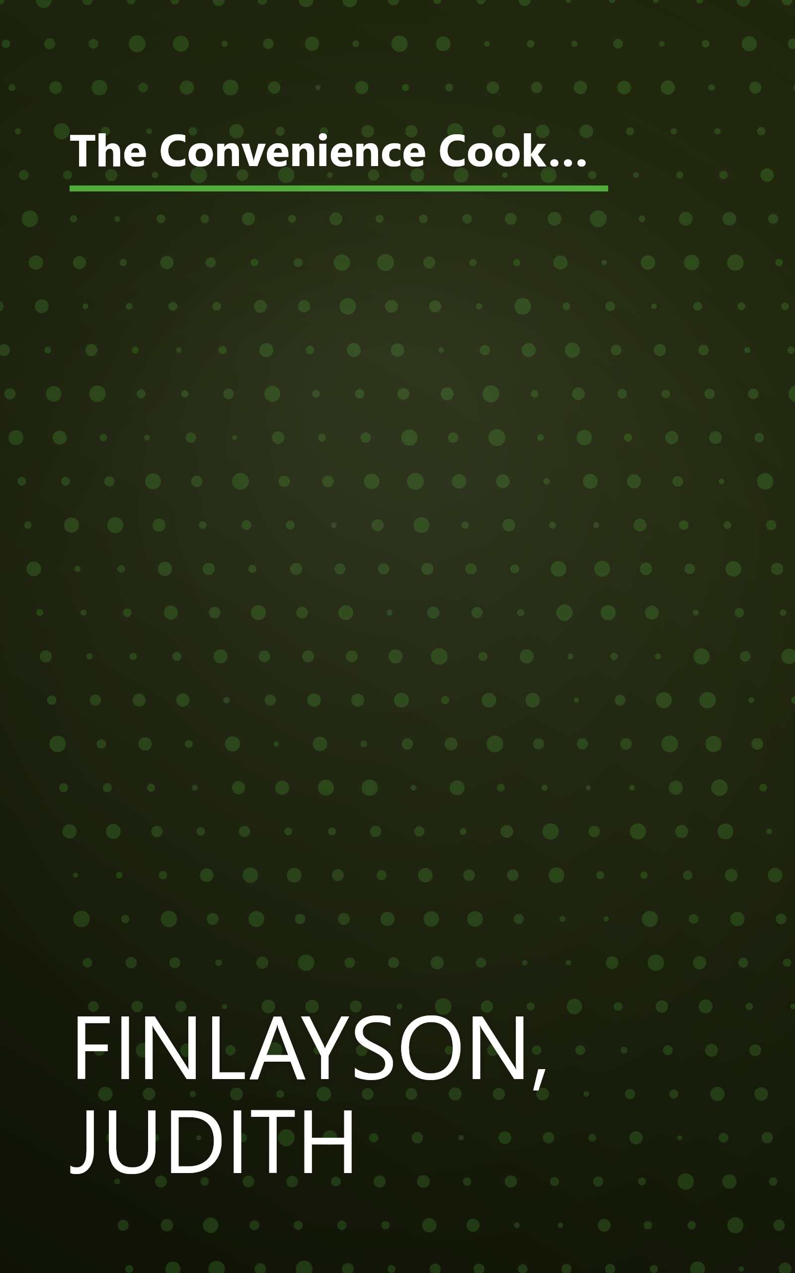 The Convenience Cook: 125 Best Recipes for Easy Homemade Meals Using Time-Saving Foods from Boxes, Bottles, Cans and More book cover