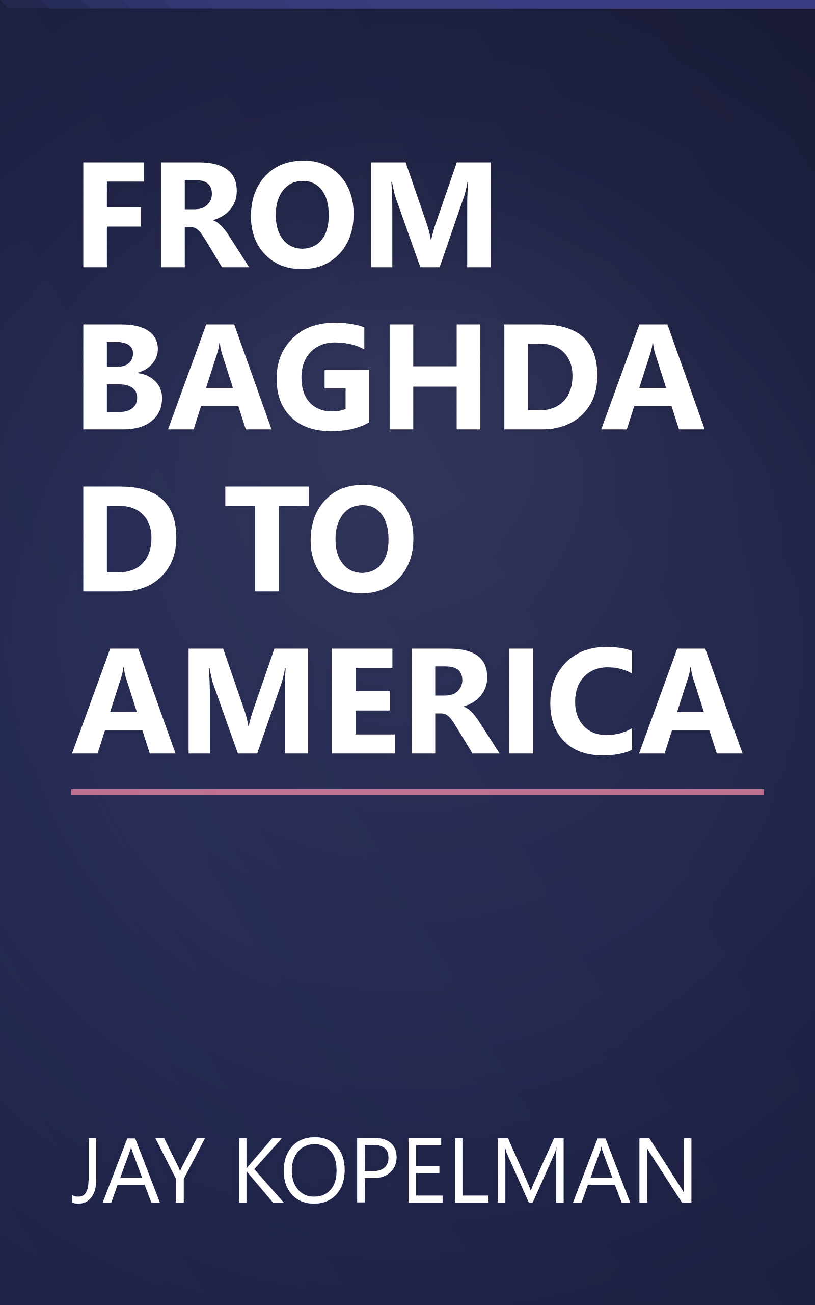 FROM BAGHDAD TO AMERICA book cover