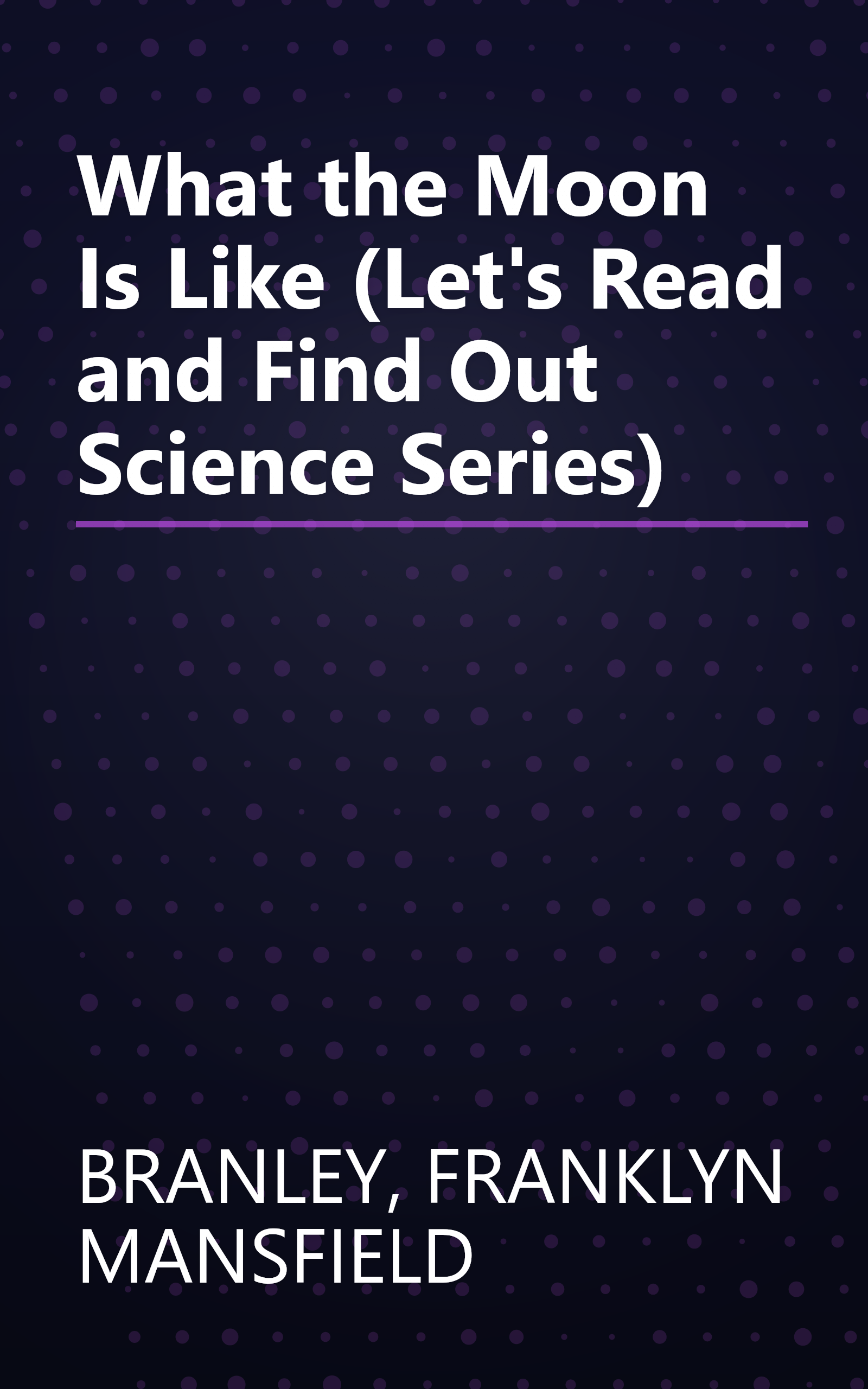 What the Moon Is Like (Let's Read and Find Out Science Series) book cover