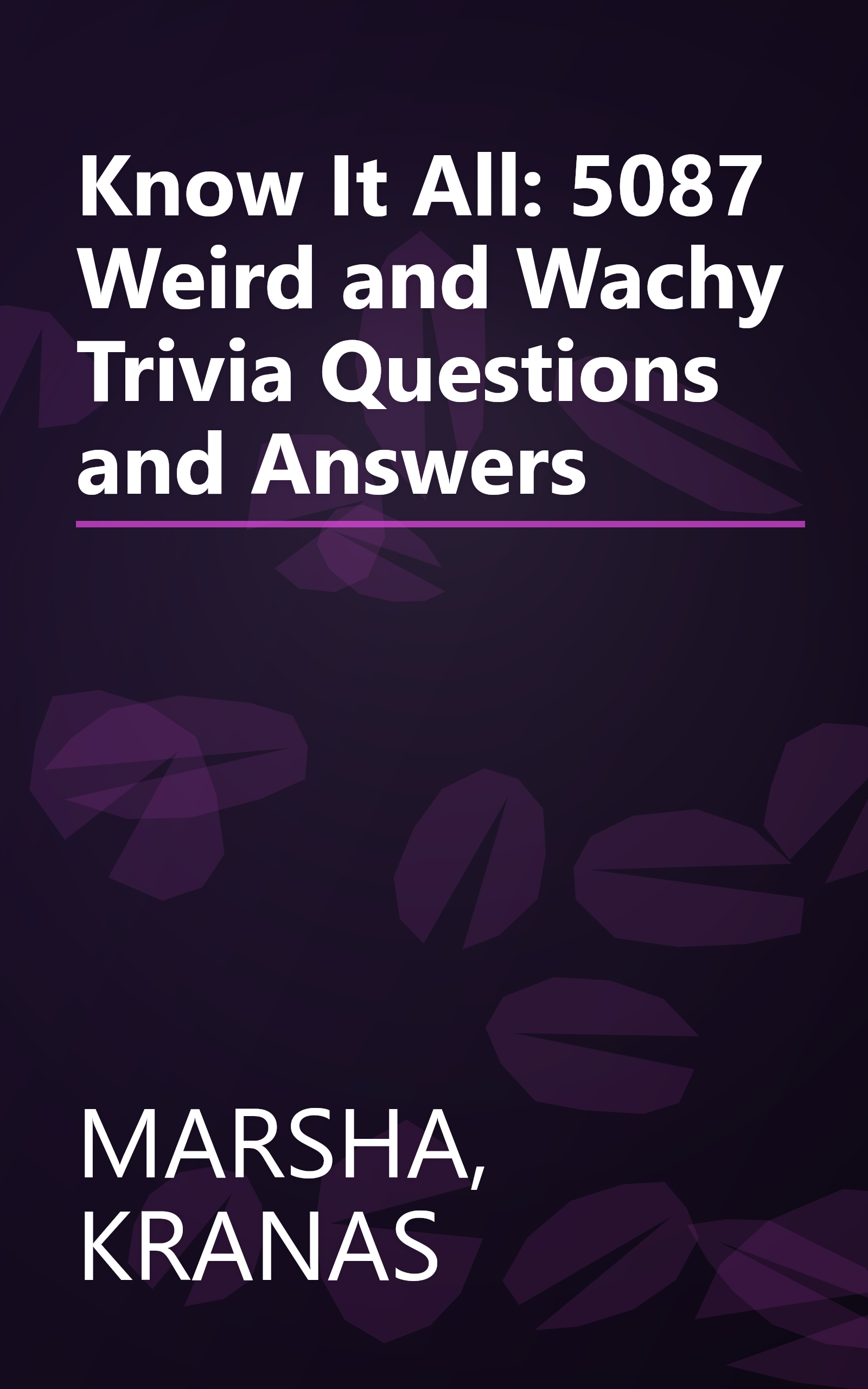 Know It All: 5087 Weird and Wachy Trivia Questions and Answers book cover