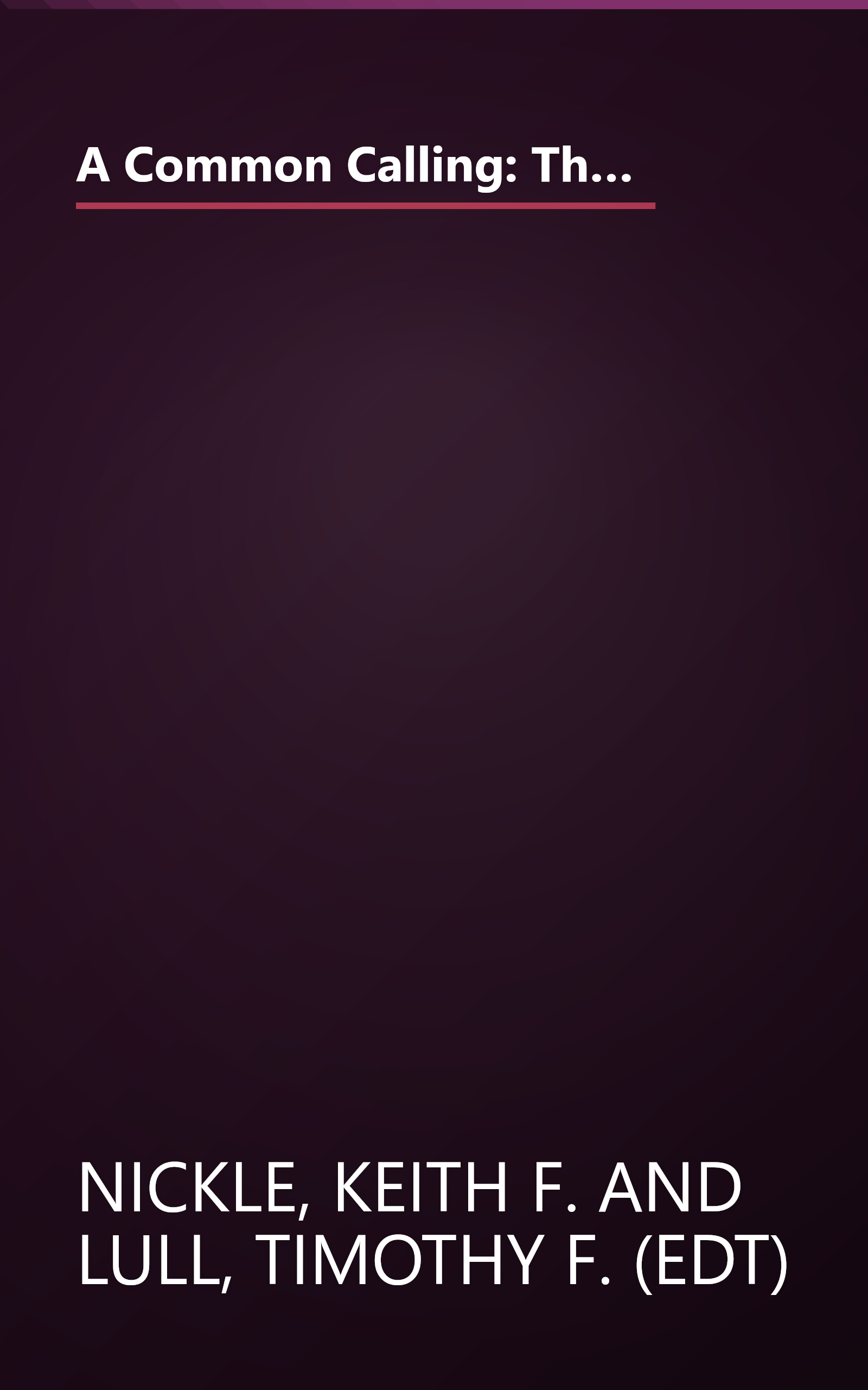 A Common Calling: The Witness of Our Reformation Churches in North America Today : The Report of the Lutheran-Reformed Committee for Theological Con book cover