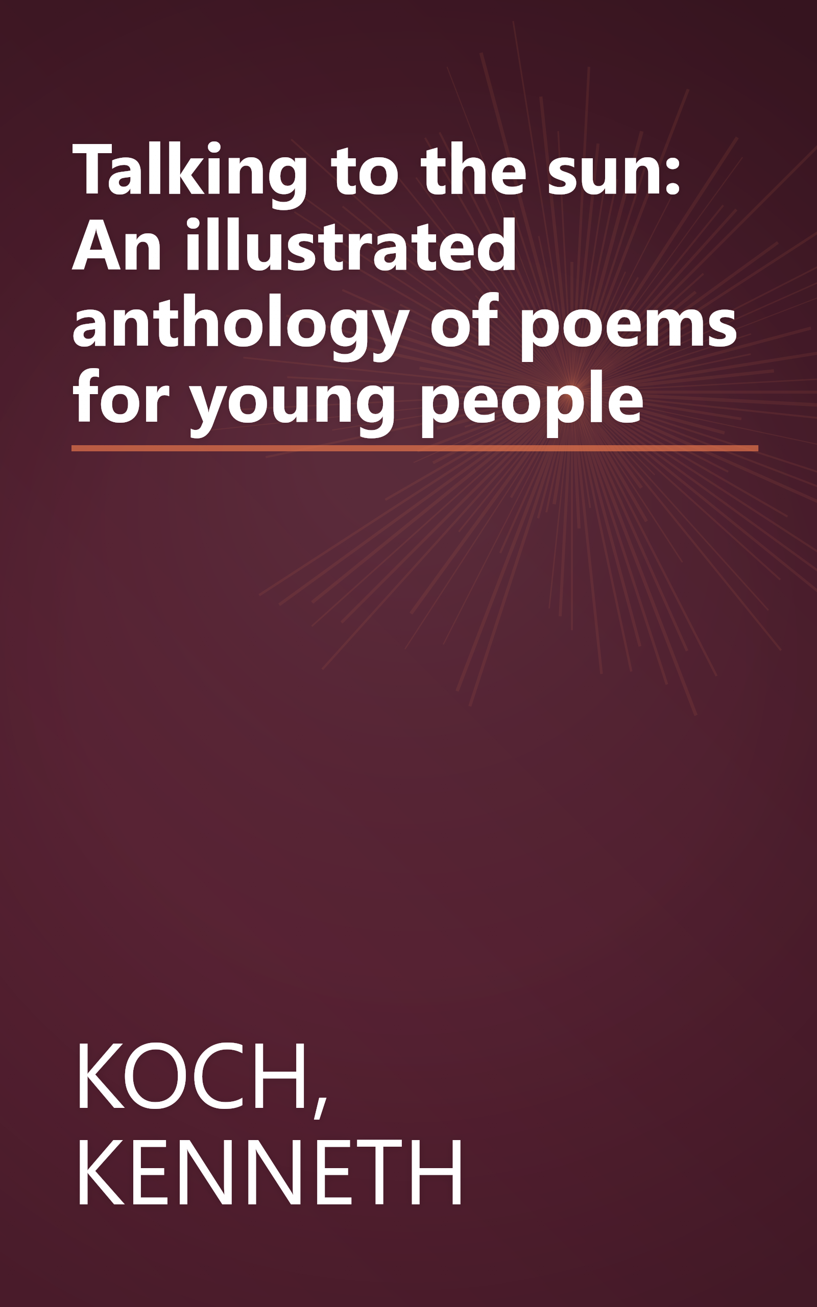 Talking to the sun: An illustrated anthology of poems for young people book cover