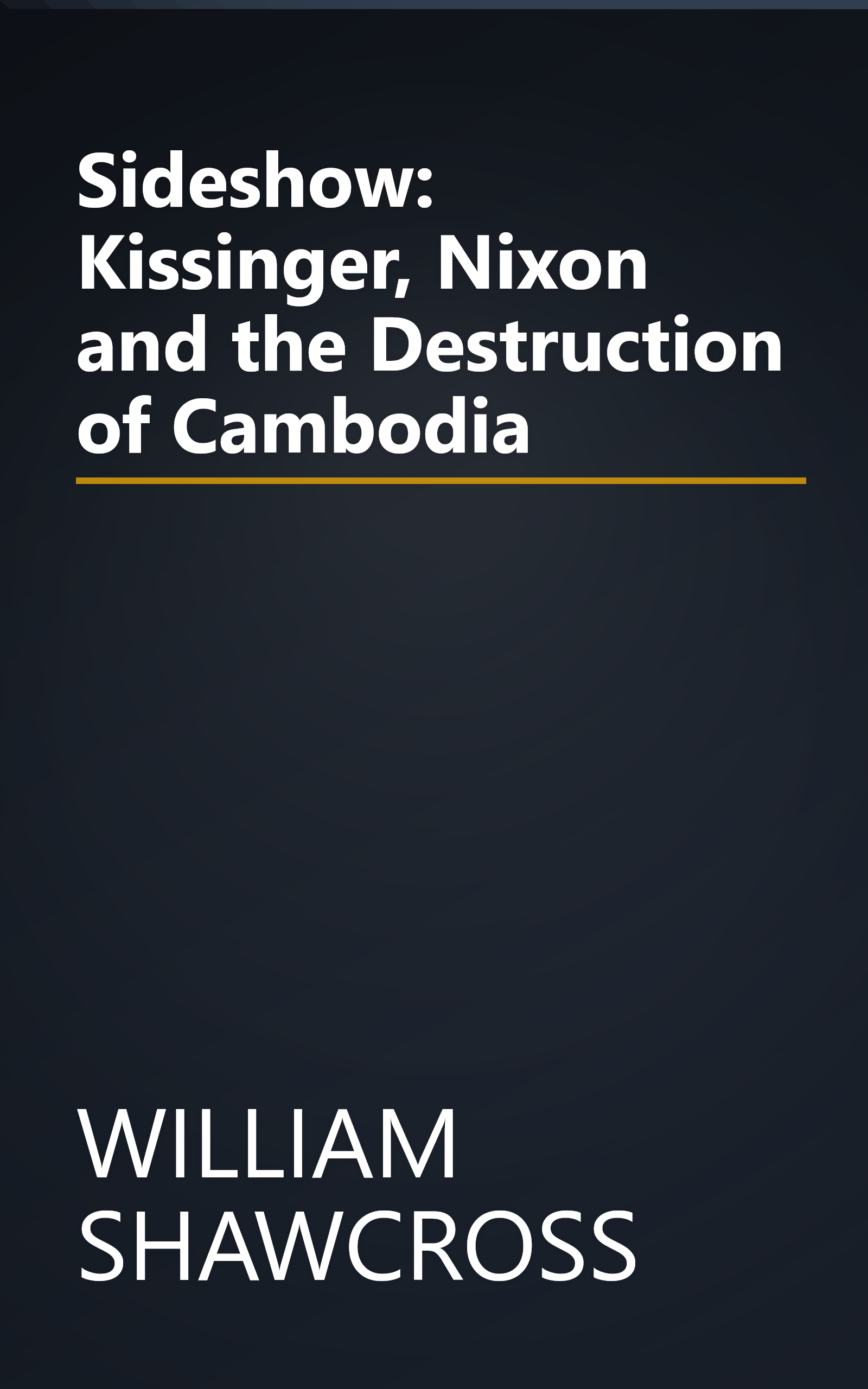 Sideshow: Kissinger, Nixon and the Destruction of Cambodia book cover