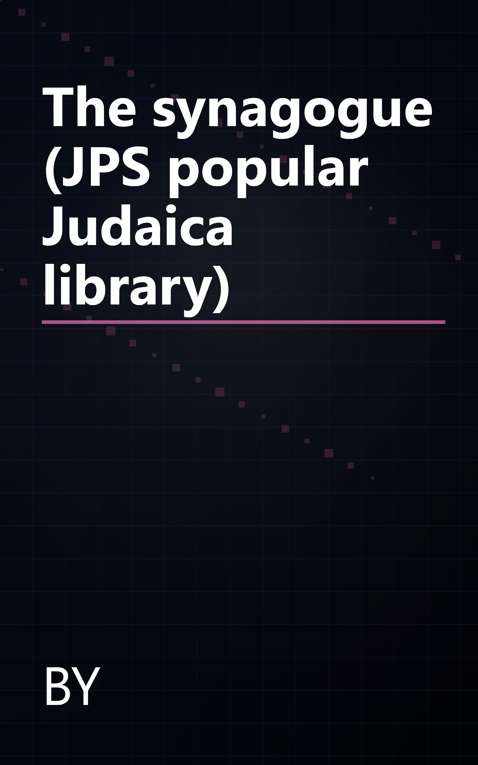 The synagogue (JPS popular Judaica library) book cover