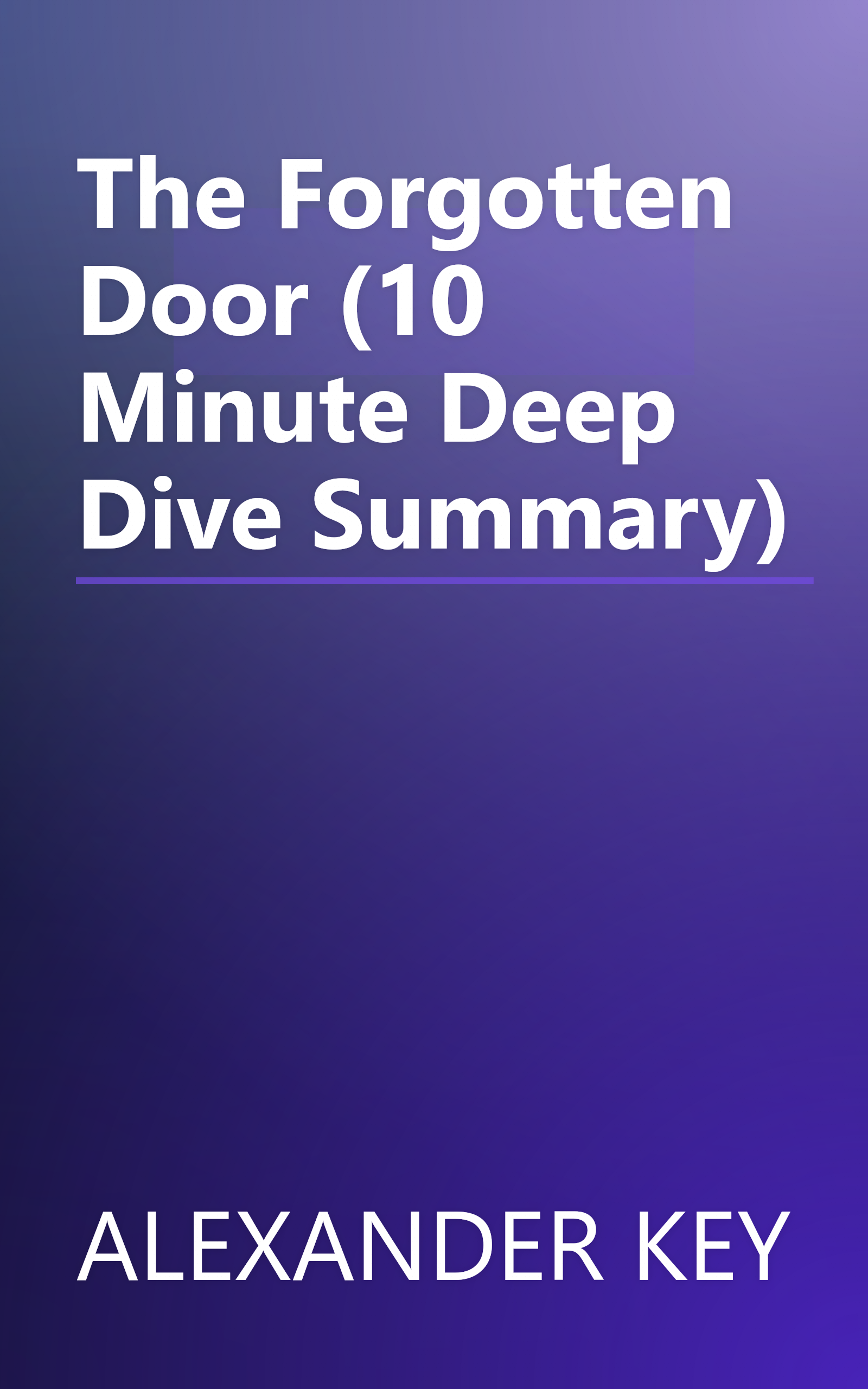 The Forgotten Door (10 Minute   Deep Dive Summary) book cover