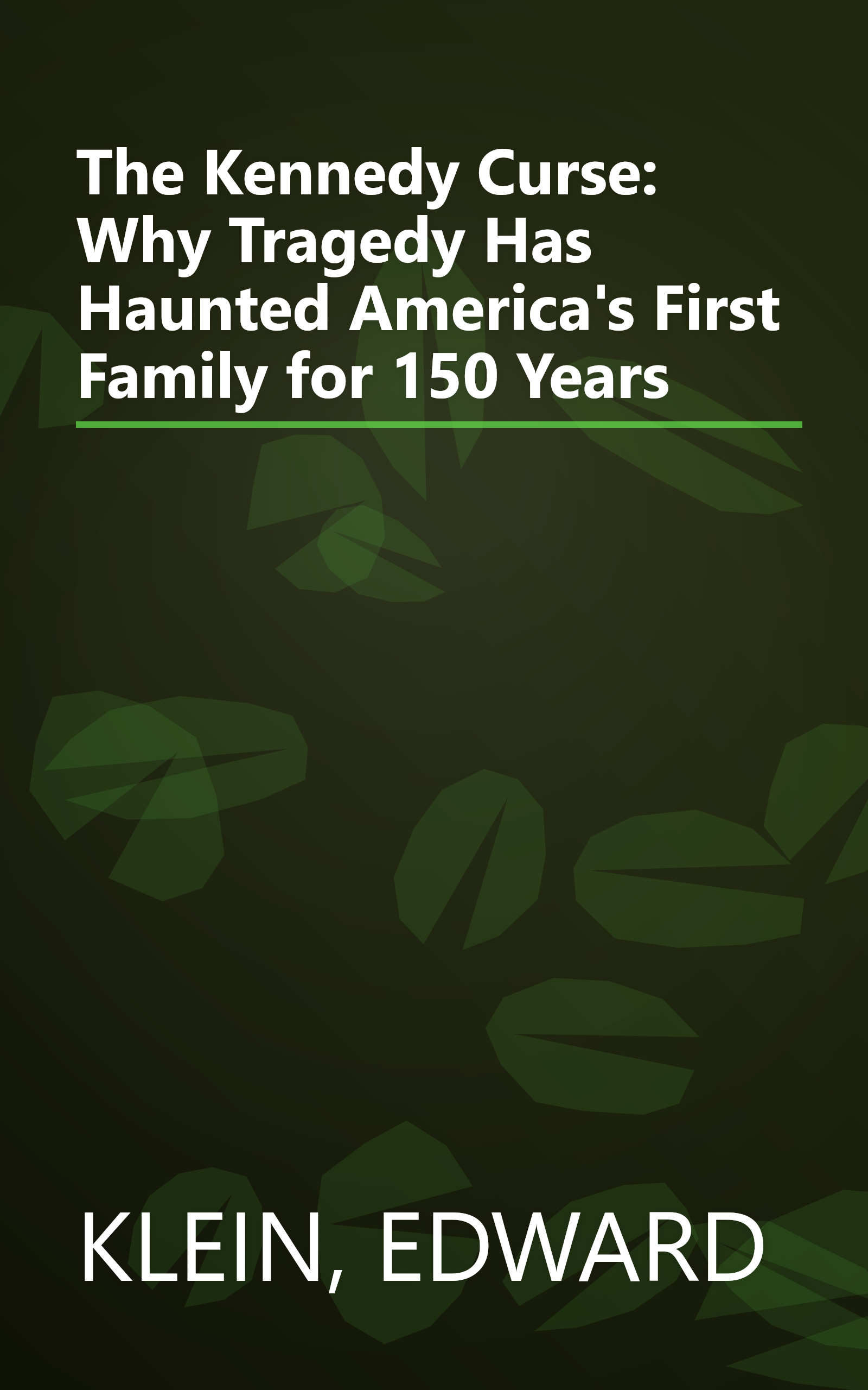 The Kennedy Curse: Why Tragedy Has Haunted America's First Family for 150 Years book cover