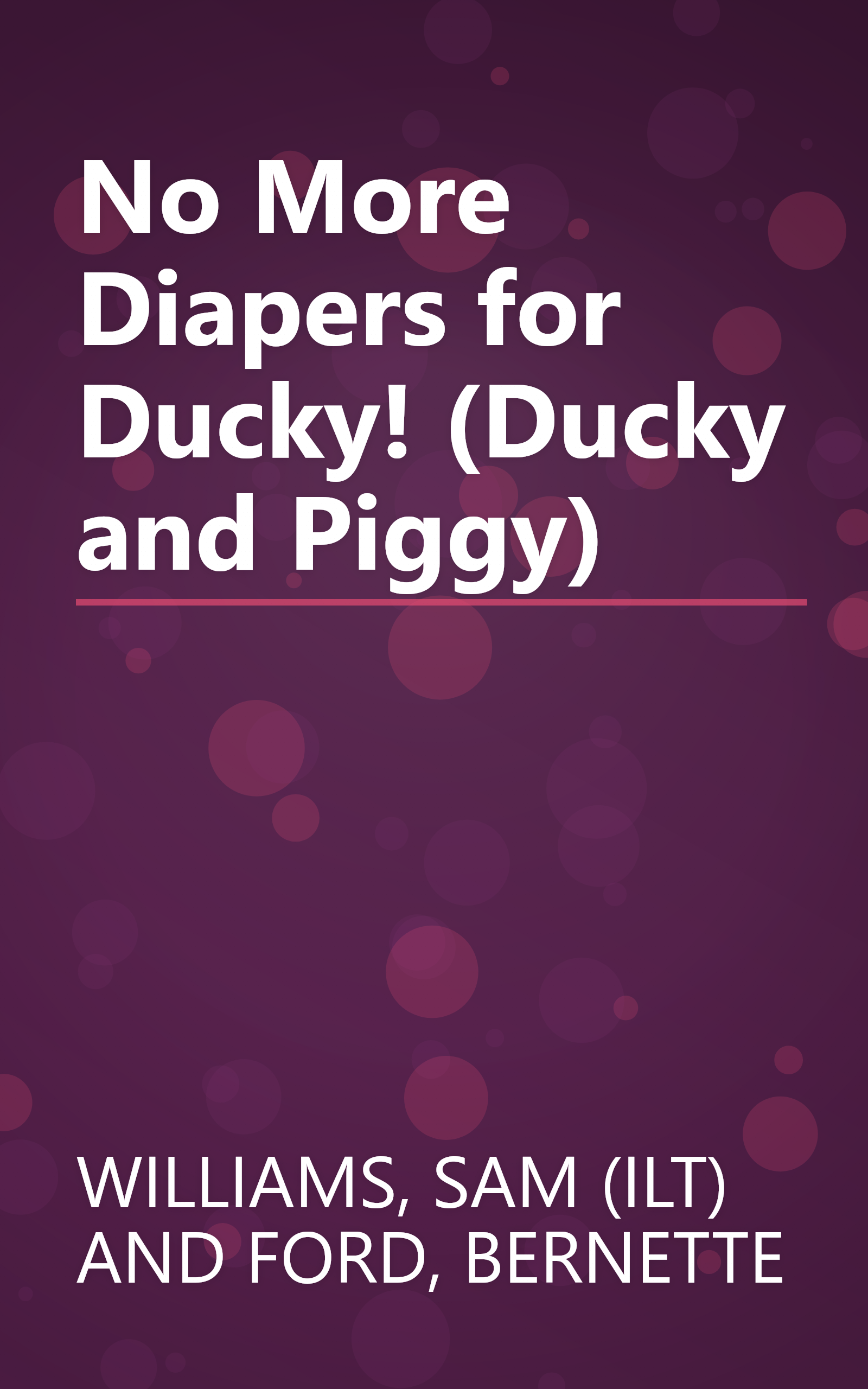 No More Diapers for Ducky! (Ducky and Piggy) book cover
