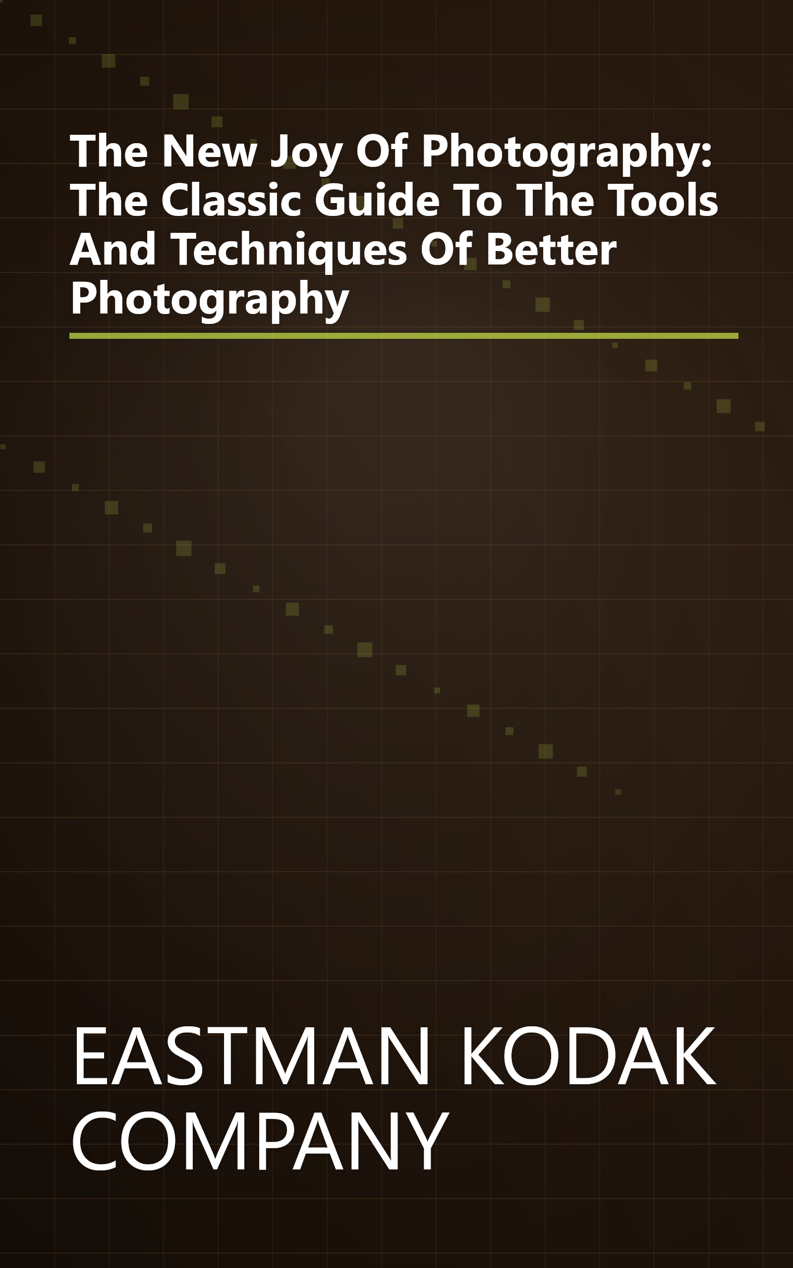 The New Joy Of Photography: The Classic Guide To The Tools And Techniques Of Better Photography book cover